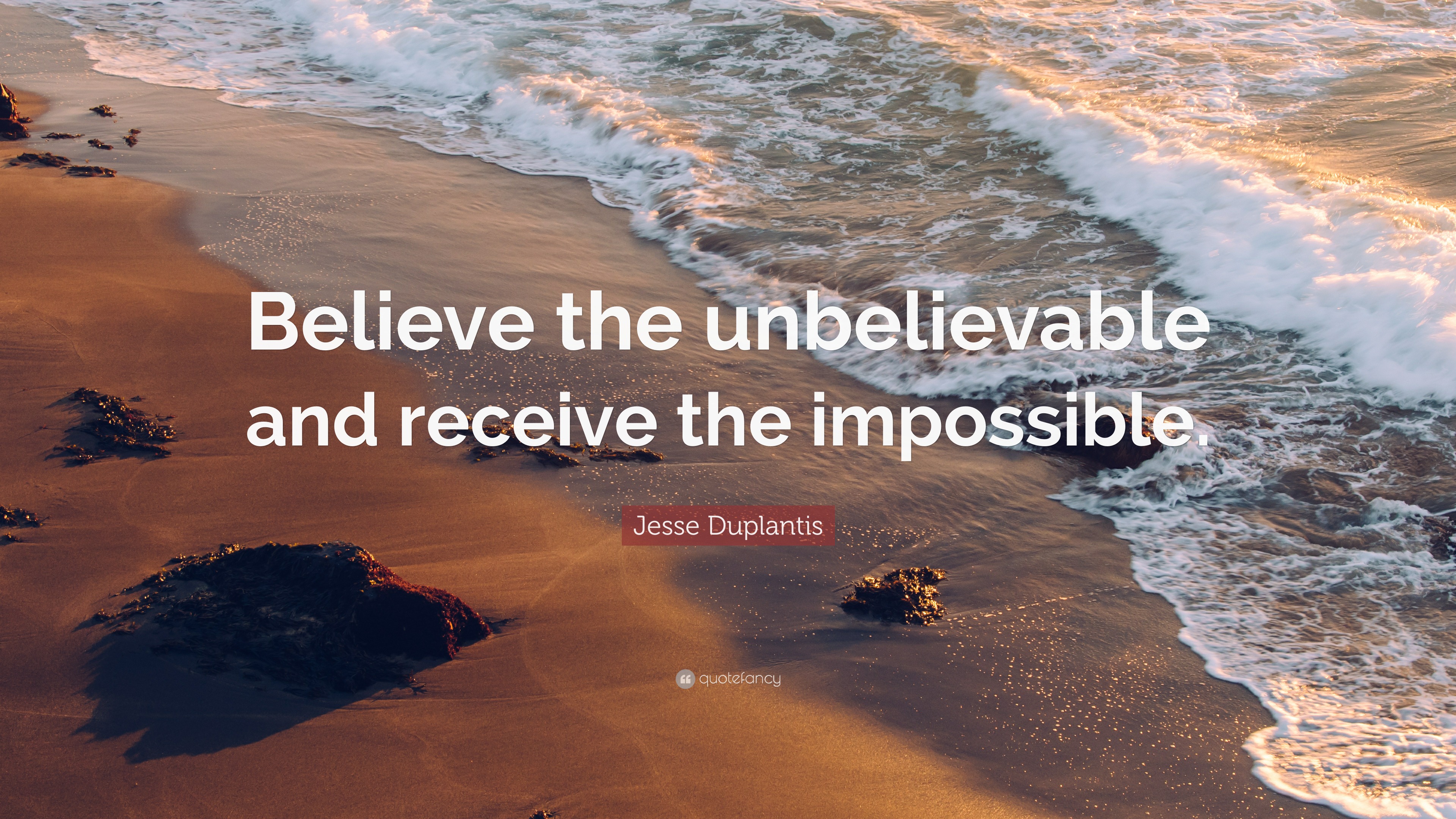Jesse Duplantis Quote: “Believe the unbelievable and receive the ...