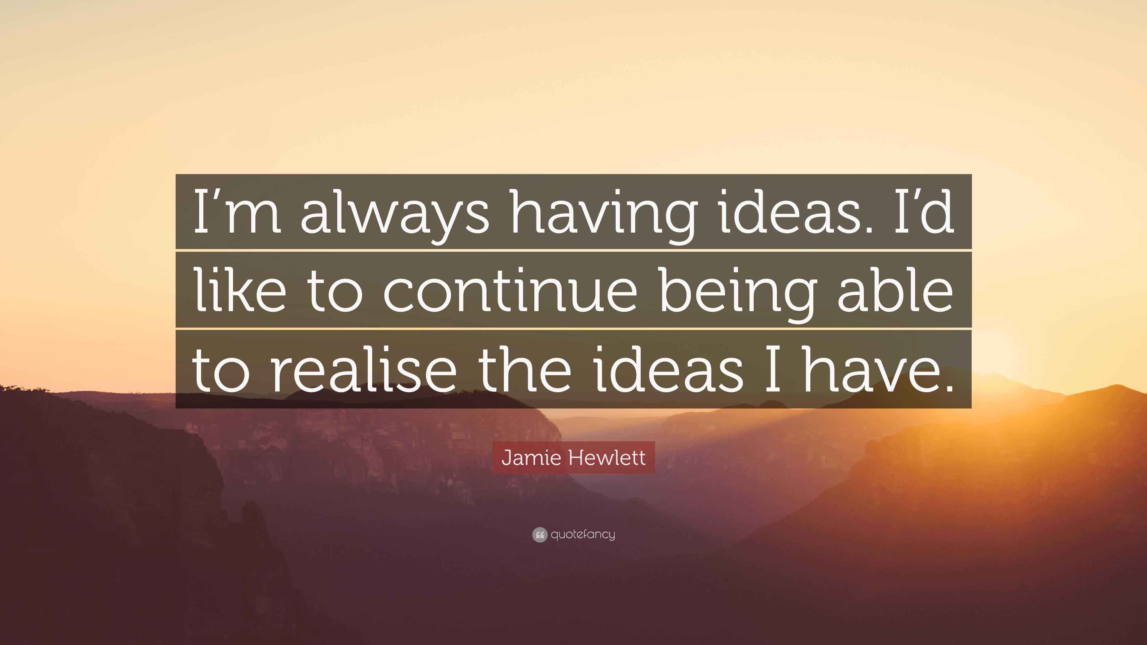 Jamie Hewlett Quote: “I’m always having ideas. I’d like to continue ...