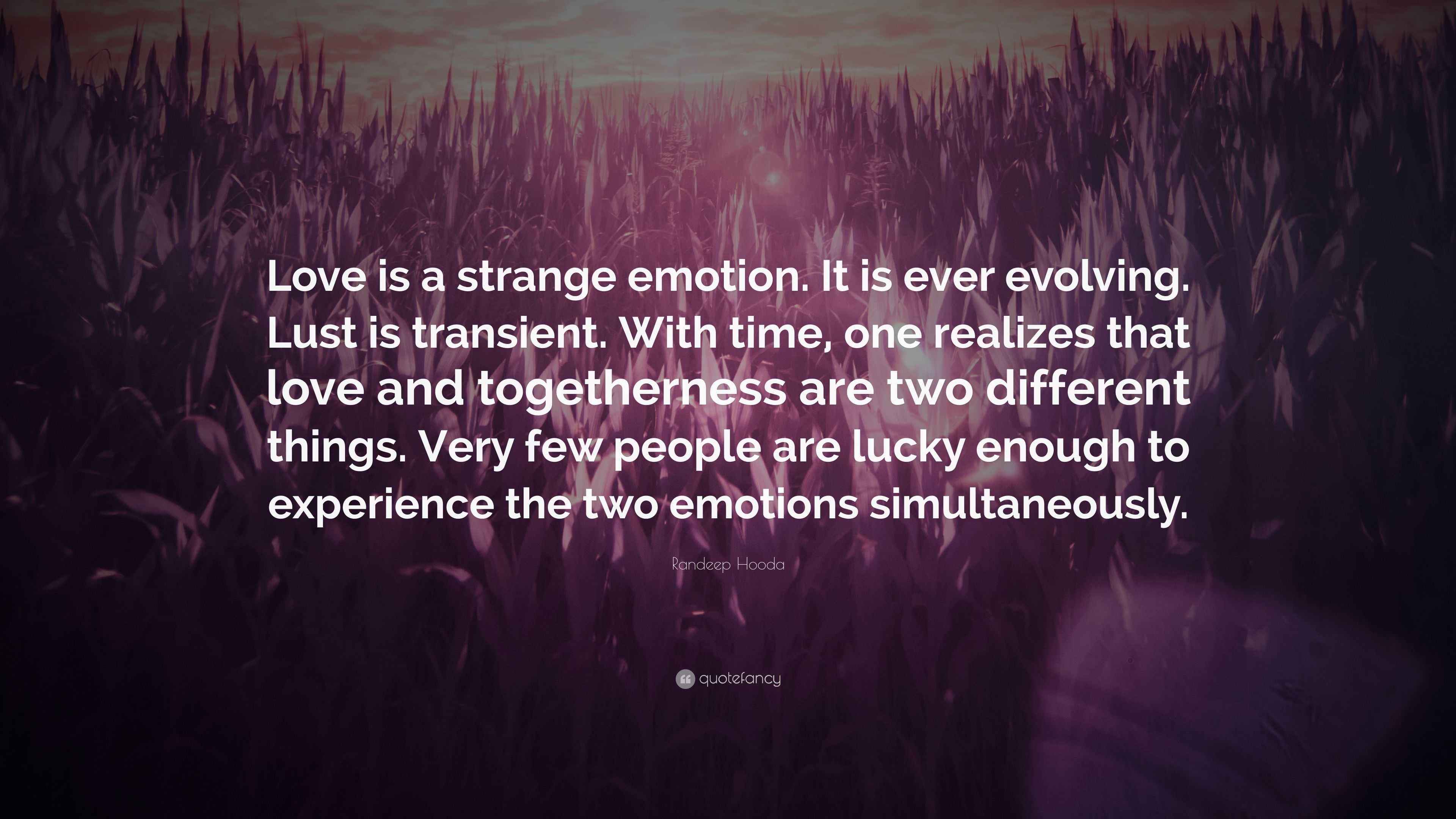 Randeep Hooda Quote: “Love is a strange emotion. It is ever evolving ...