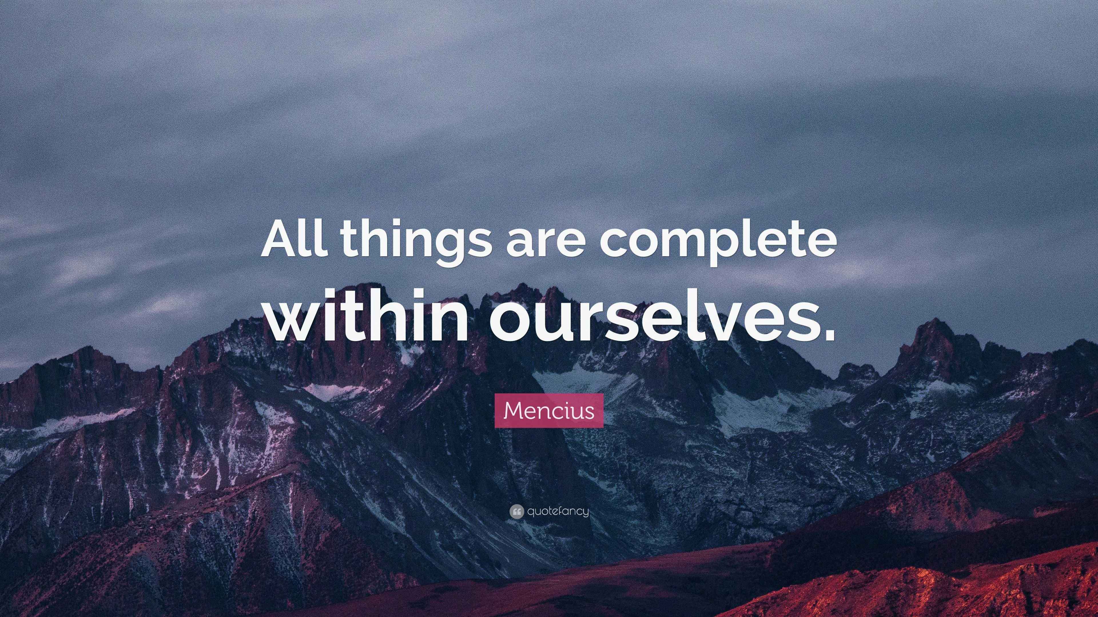 Mencius Quote: “All things are complete within ourselves.”
