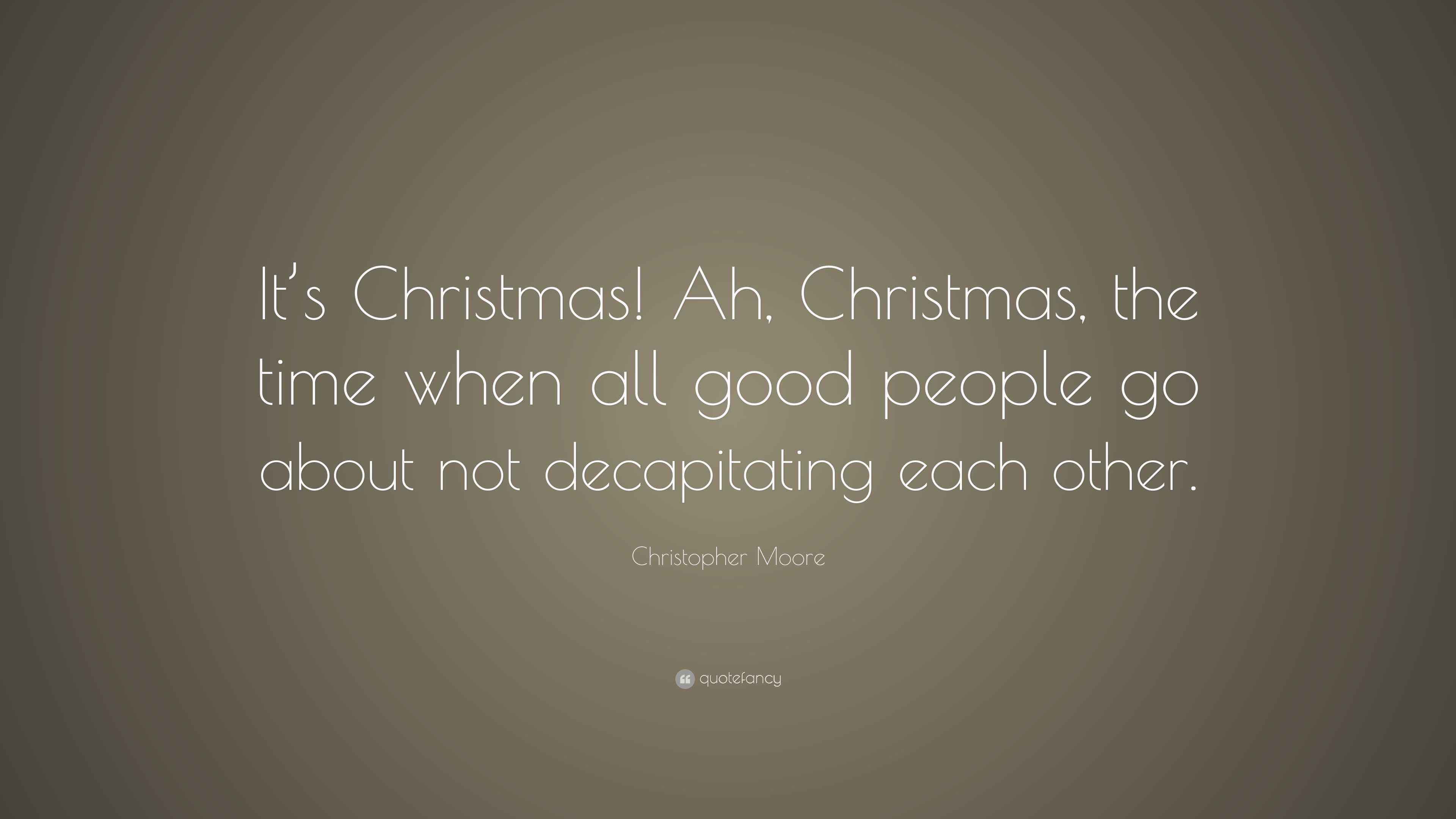 Christopher Moore Quote: “It’s Christmas! Ah, Christmas, the time when ...