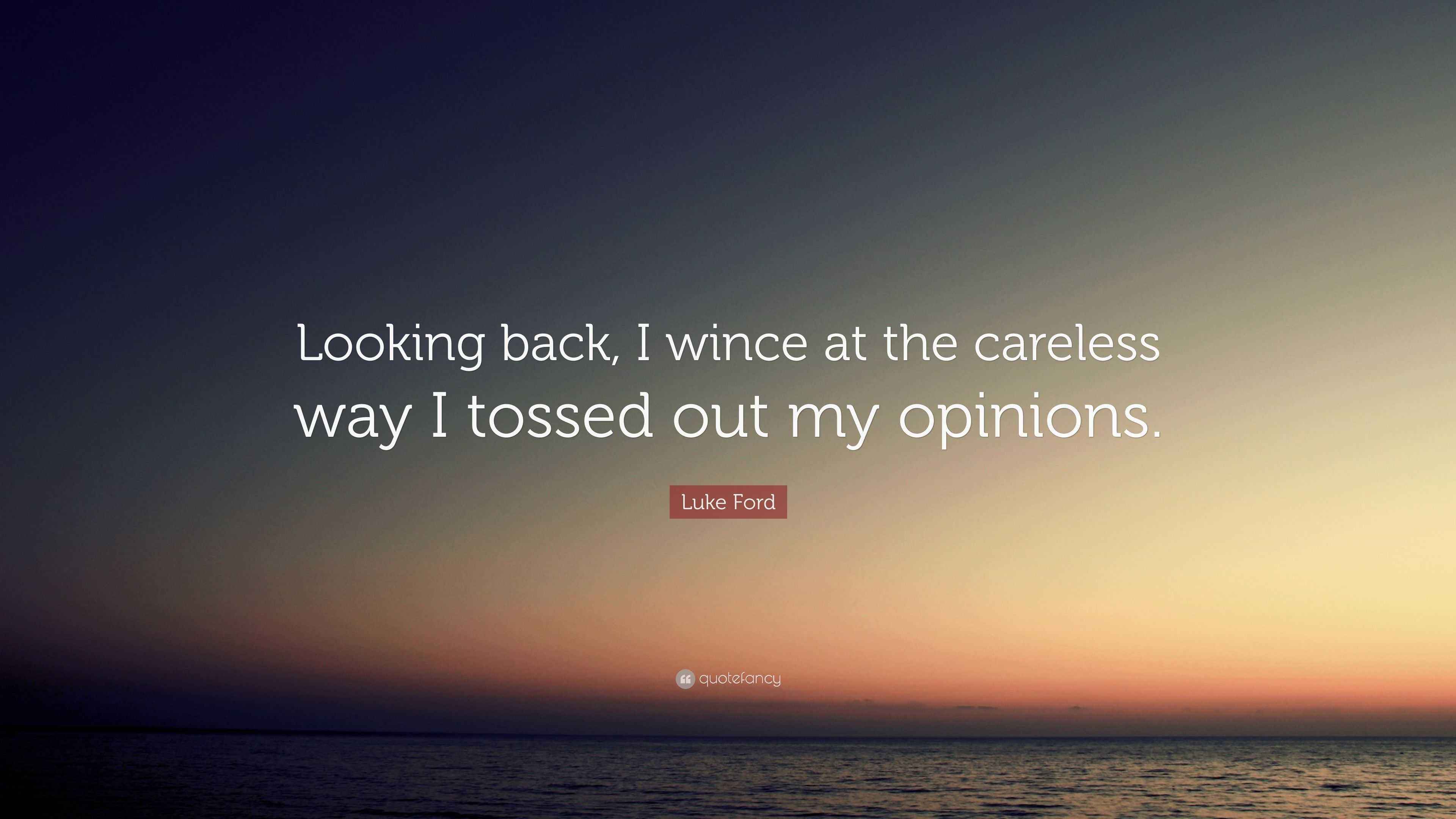 Luke Ford Quote: “Looking back, I wince at the careless way I tossed ...