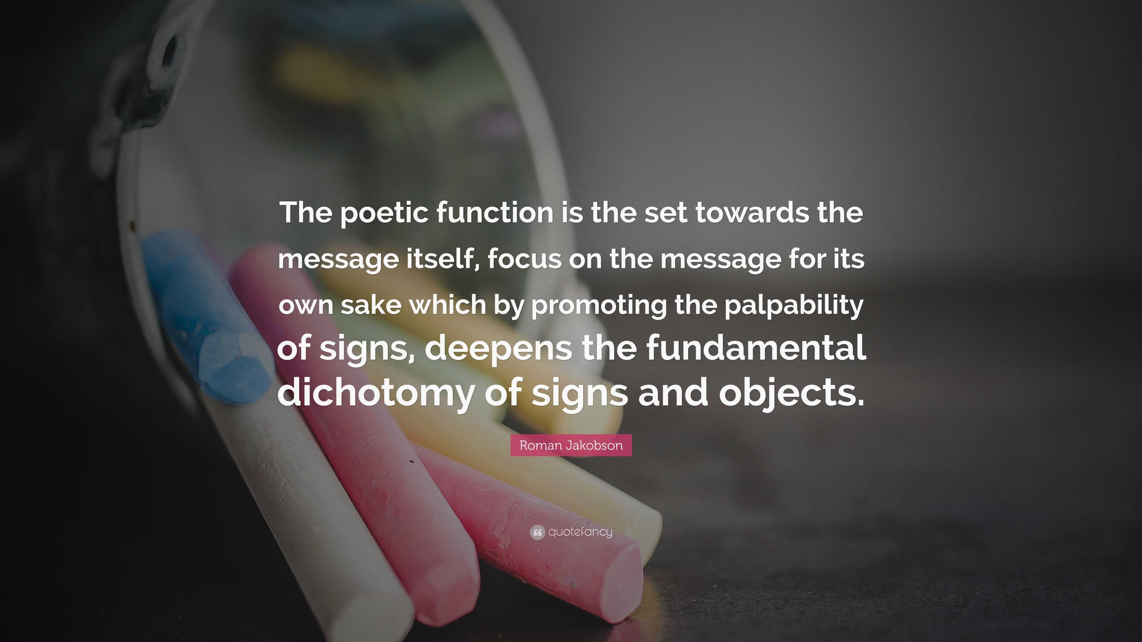 Roman Jakobson Quote: “The poetic function is the set towards the ...