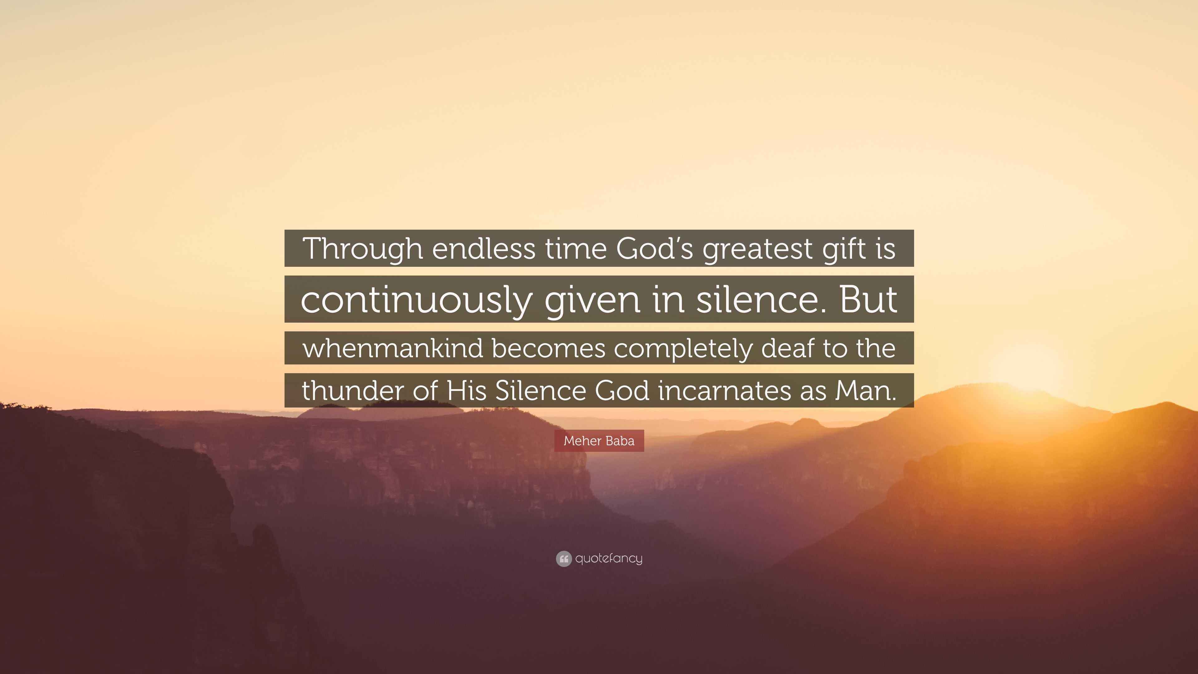 Meher Baba Quote: “Through endless time God’s greatest gift is ...