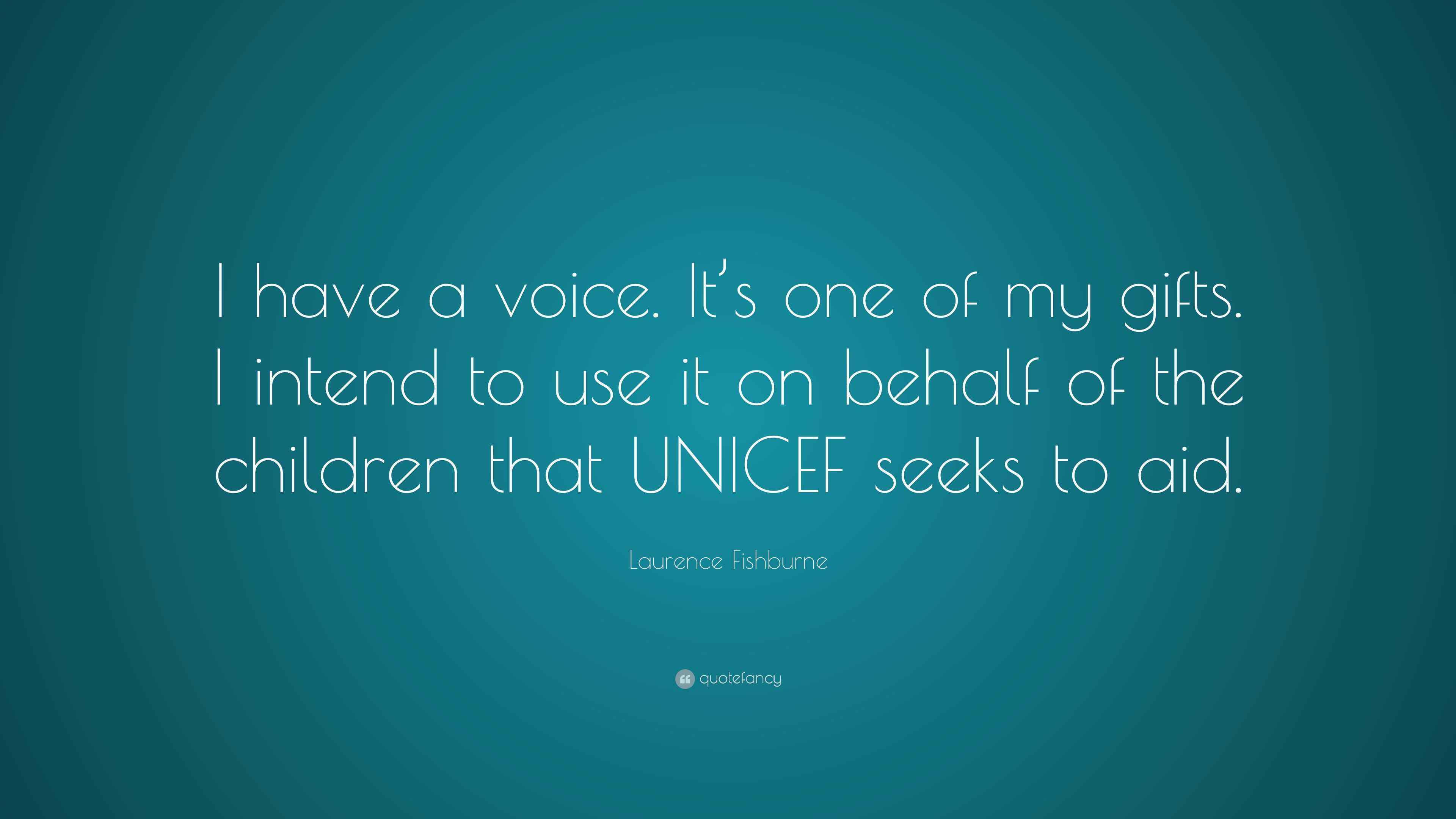 Laurence Fishburne Quote: “I have a voice. It’s one of my gifts. I ...