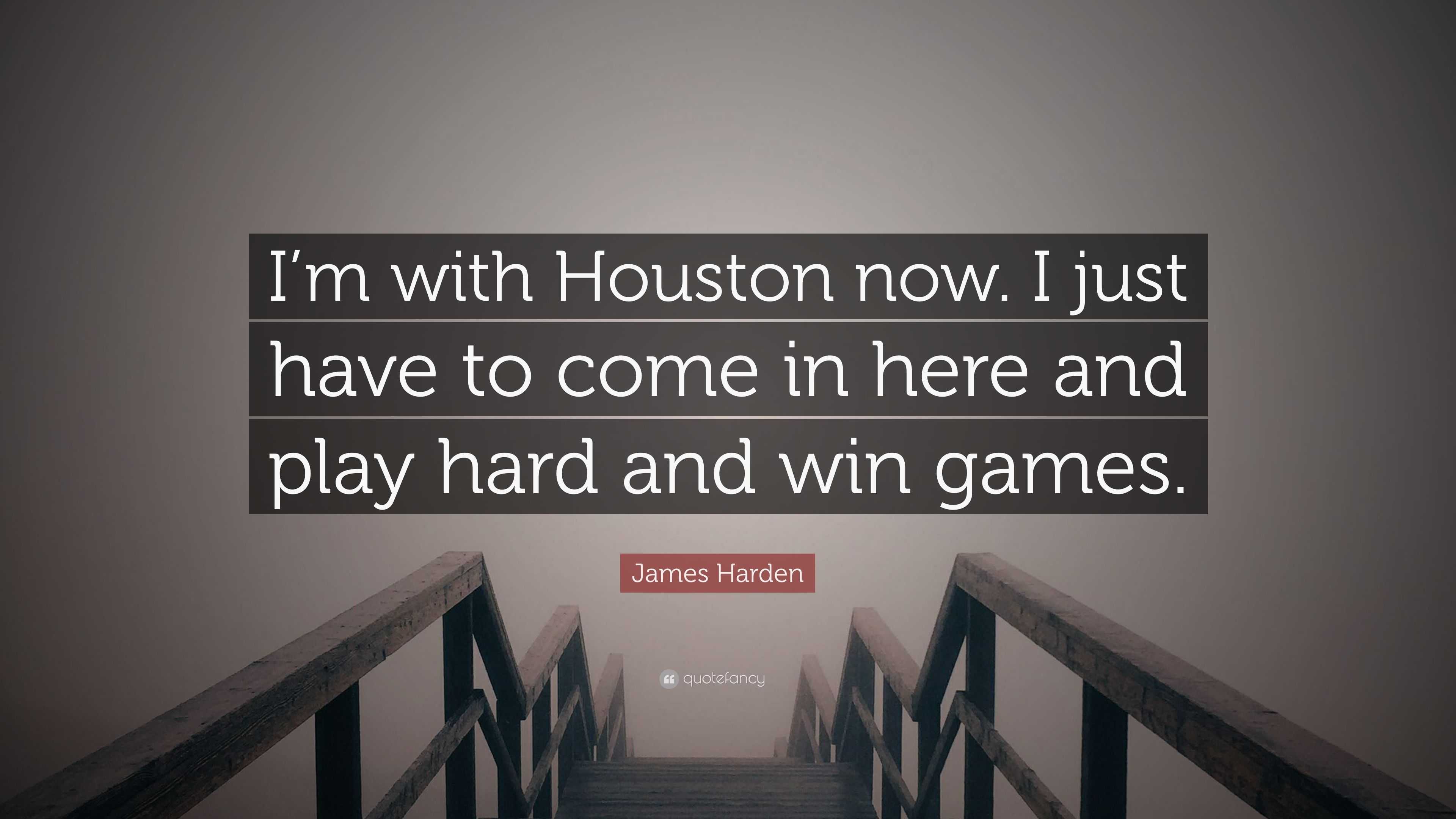 James Harden Quote: “I’m with Houston now. I just have to come in here ...