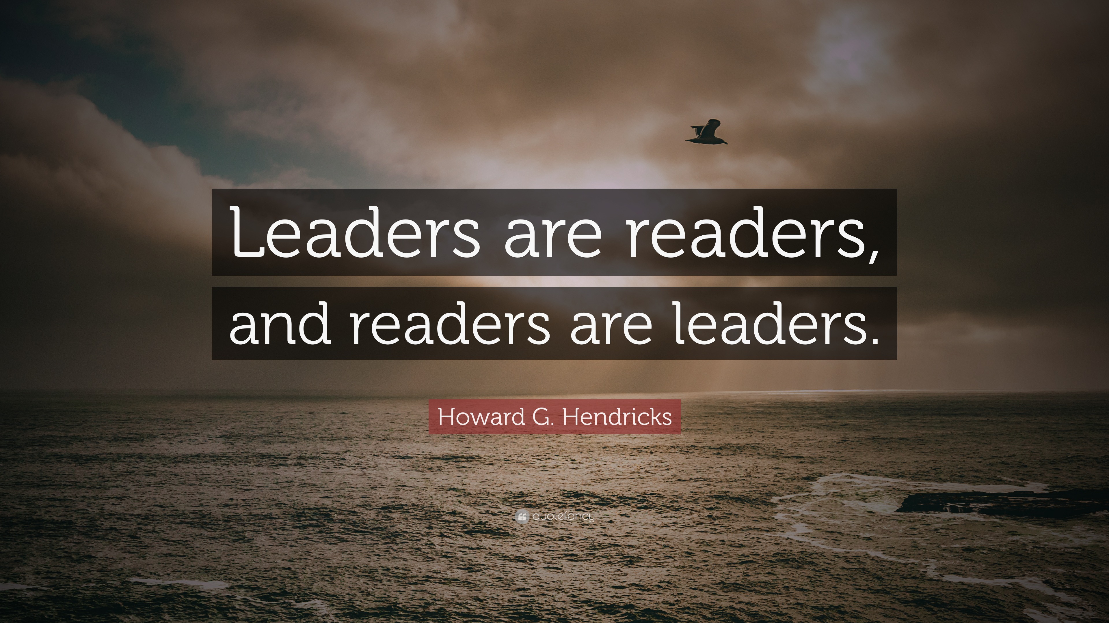 Howard G. Hendricks Quote: “Leaders are readers, and readers are leaders.”