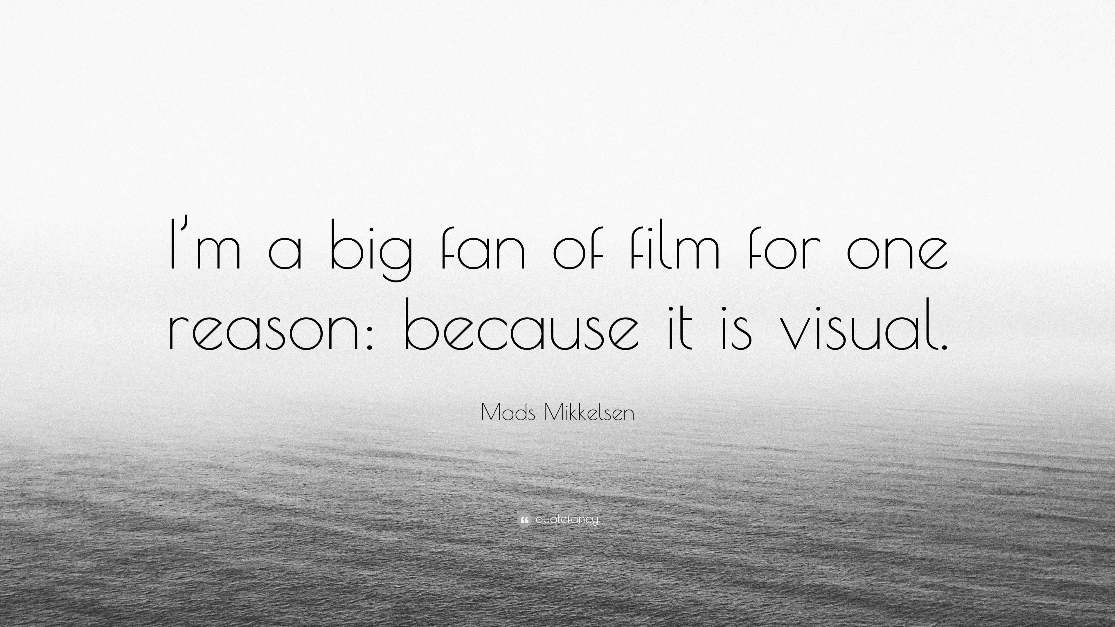 Mads Mikkelsen Quote: “I’m a big fan of film for one reason: because it ...