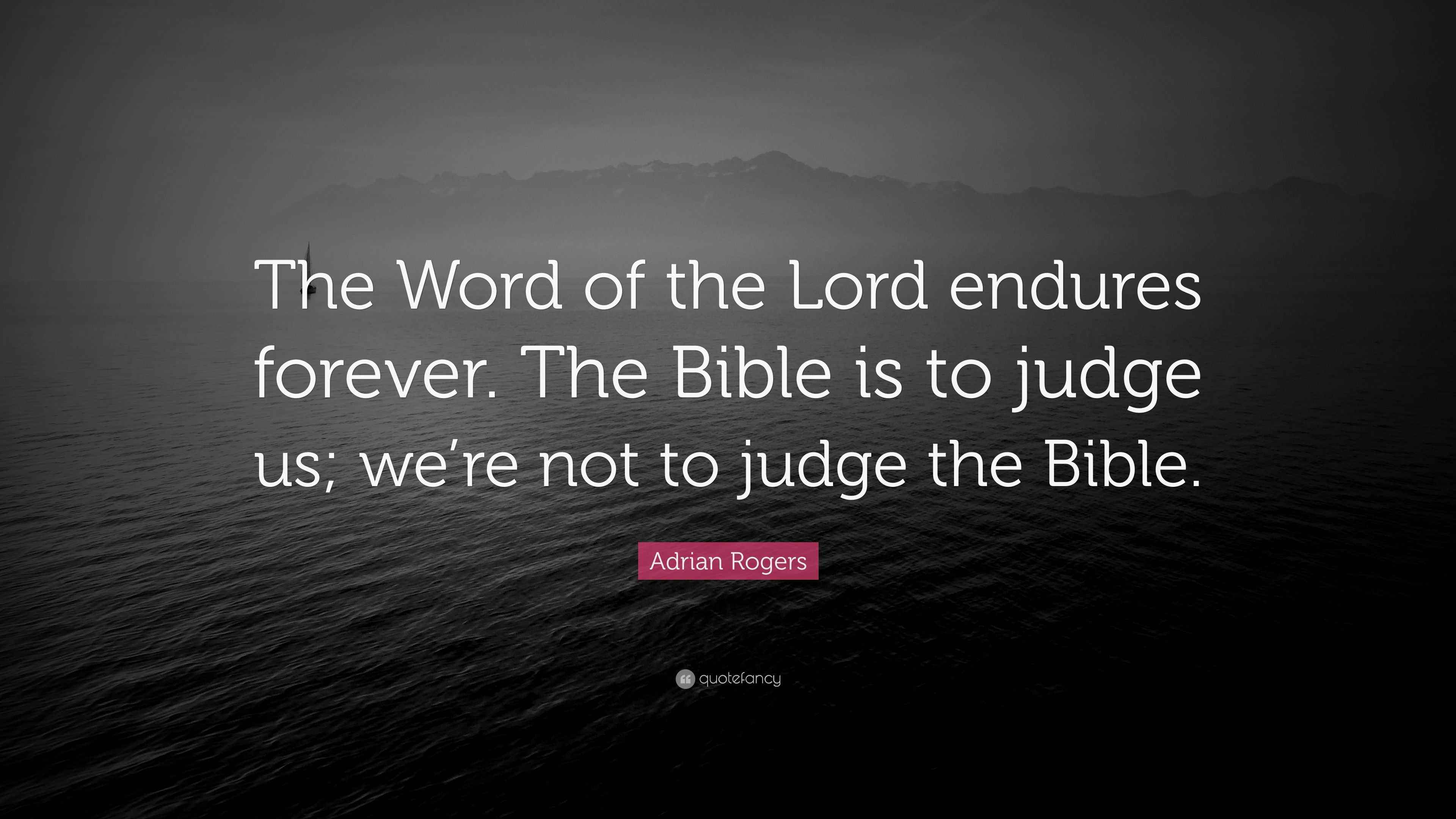 Adrian Rogers Quote: “The Word of the Lord endures forever. The Bible ...