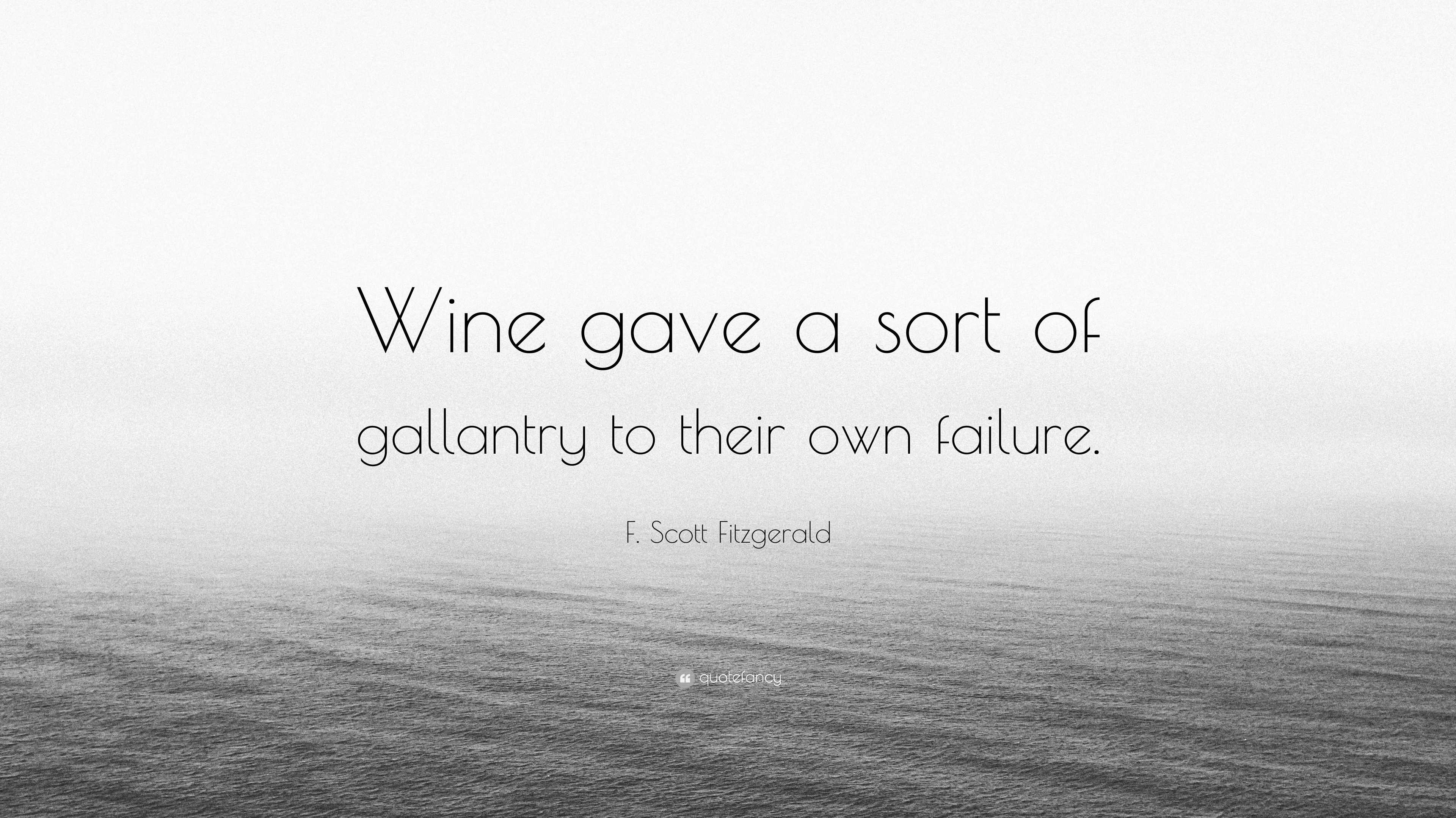 F. Scott Fitzgerald Quote: “Wine gave a sort of gallantry to their own ...