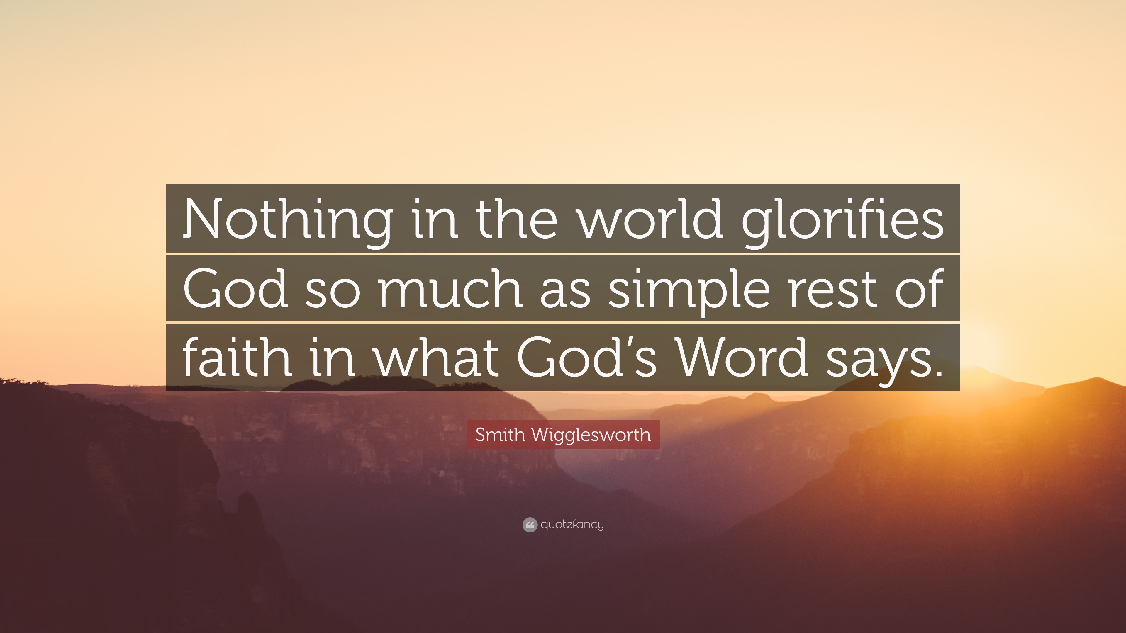 Smith Wigglesworth Quote: “Nothing in the world glorifies God so much ...