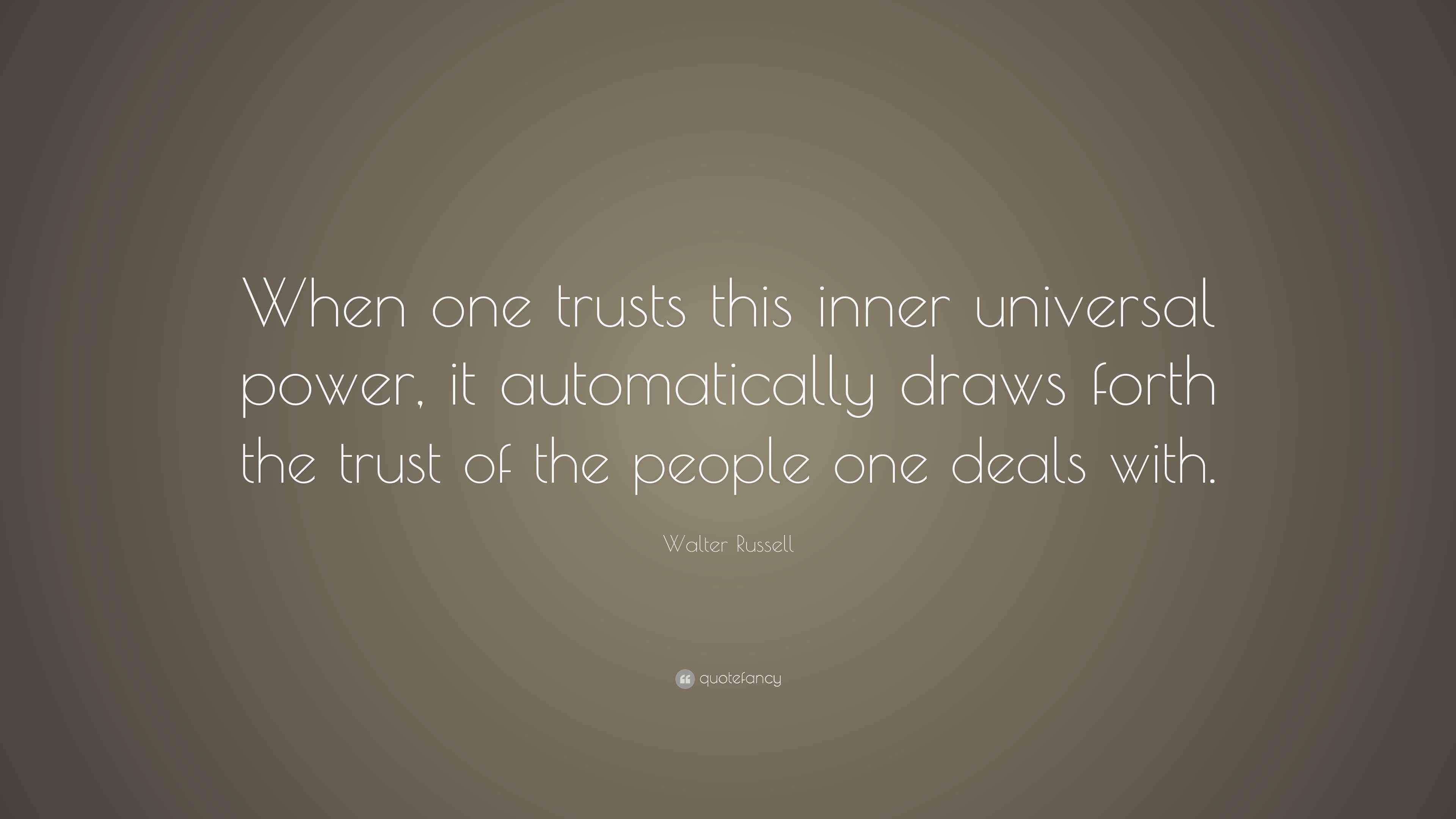 Walter Russell Quote: “When one trusts this inner universal power, it ...