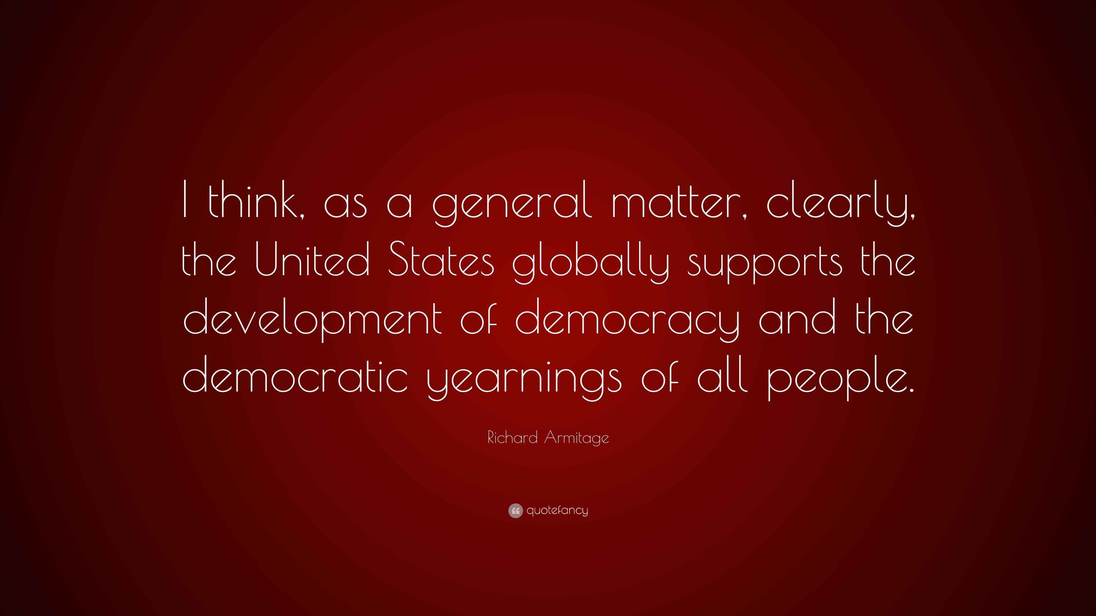 Richard Armitage Quote: “I think, as a general matter, clearly, the ...