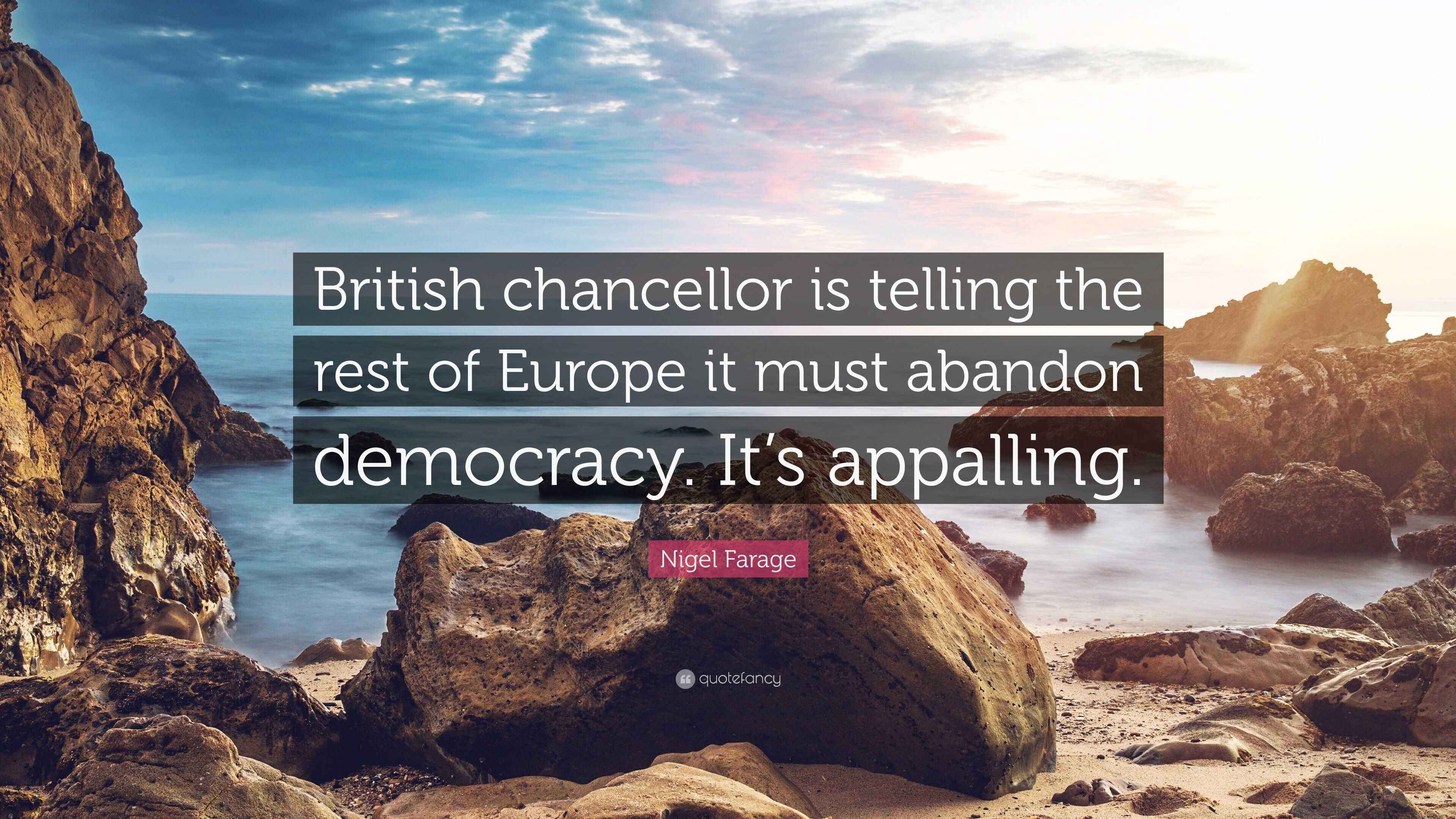 Nigel Farage Quote: “British chancellor is telling the rest of Europe ...