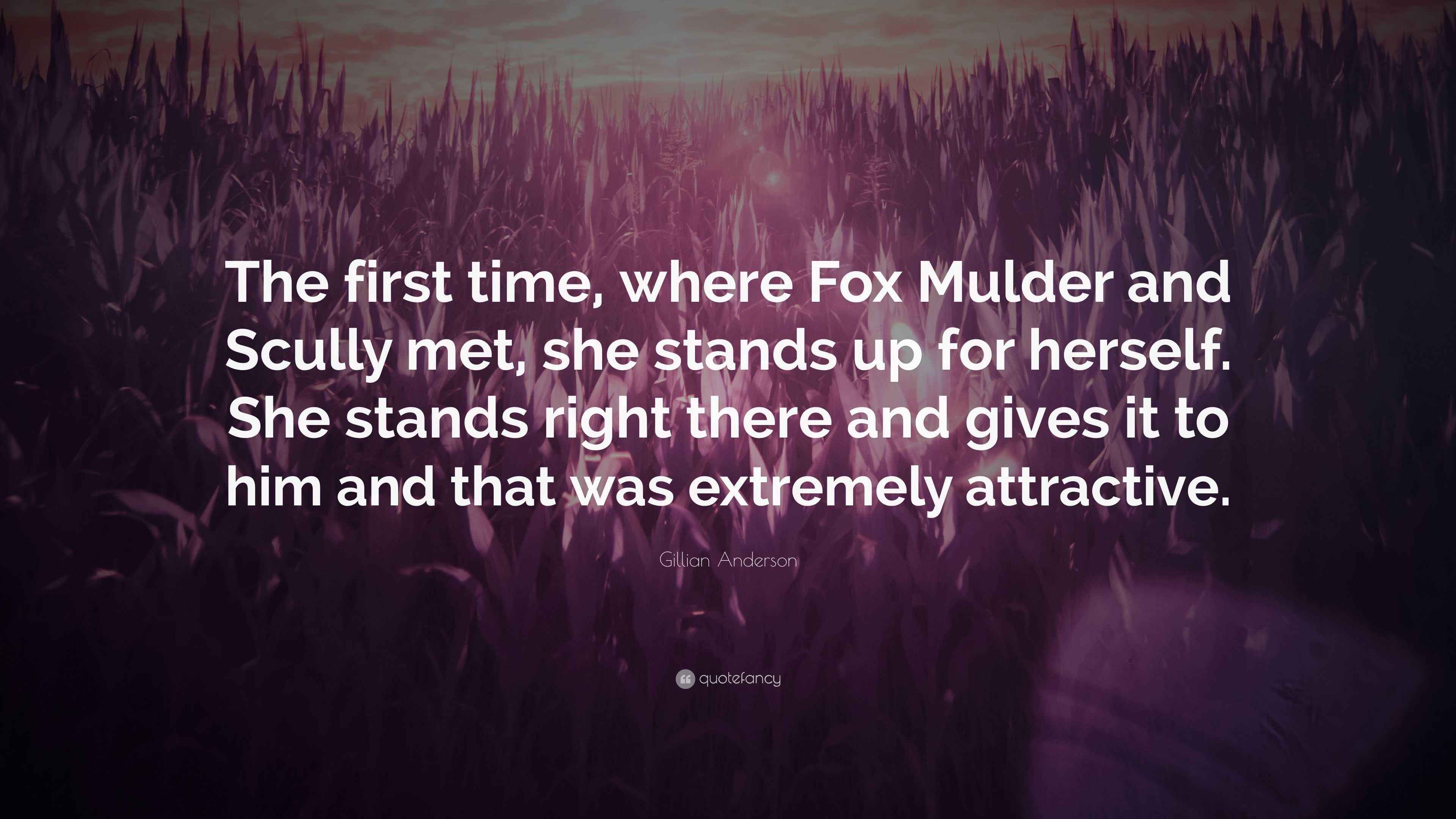 Gillian Anderson Quote: “The first time, where Fox Mulder and Scully ...