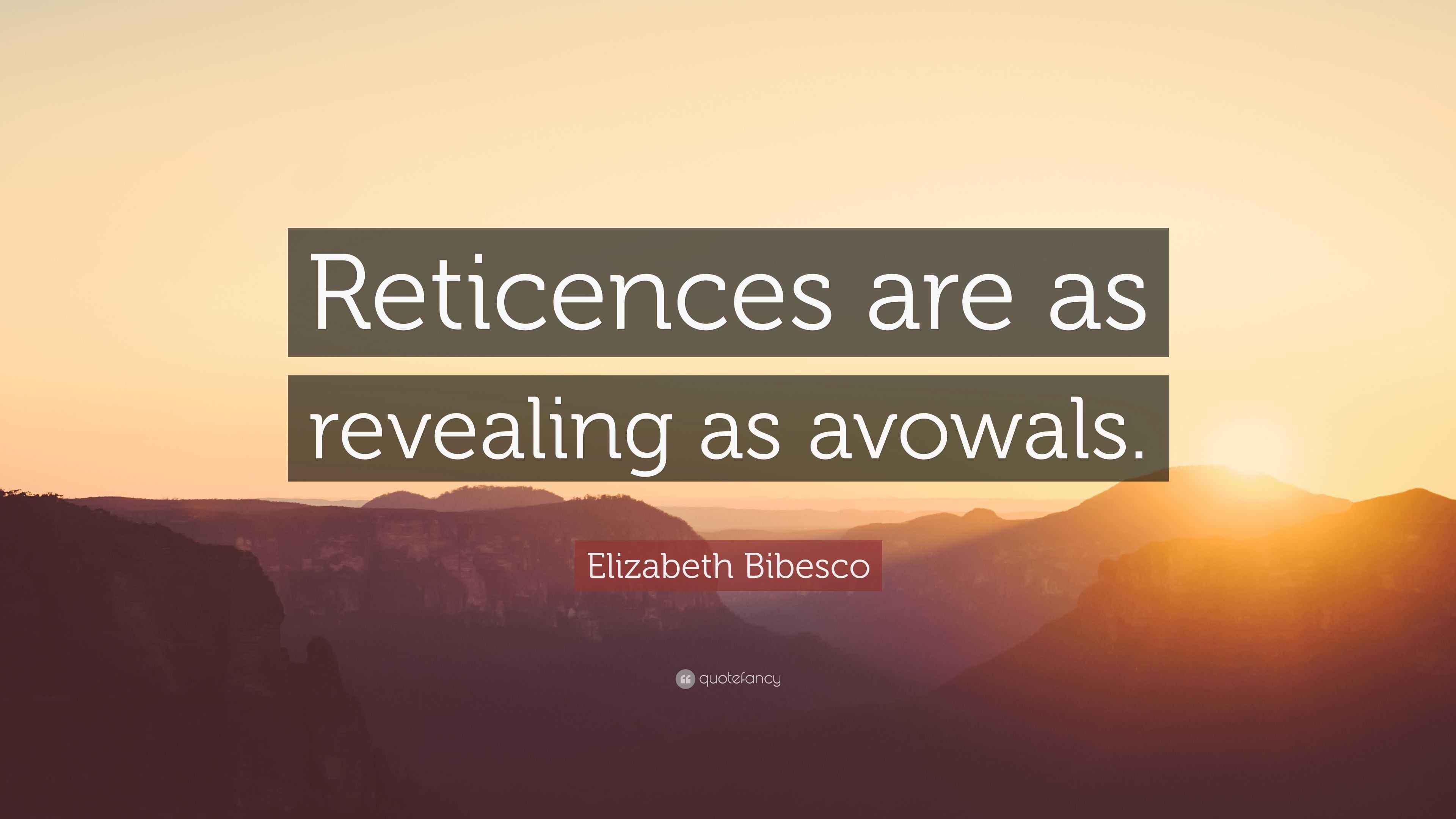 Elizabeth Bibesco Quote: “Reticences are as revealing as avowals.”