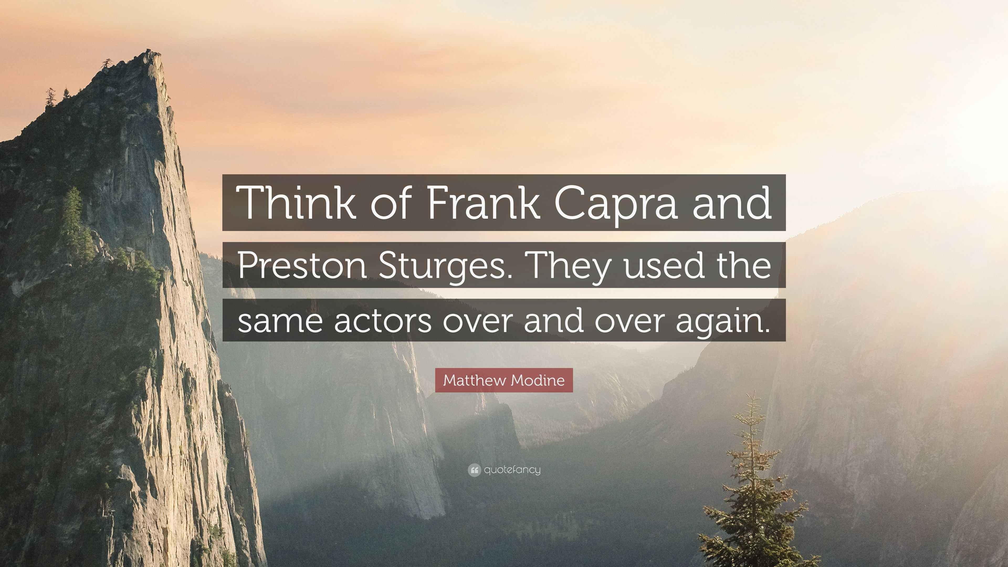Matthew Modine Quote: “Think of Frank Capra and Preston Sturges. They ...