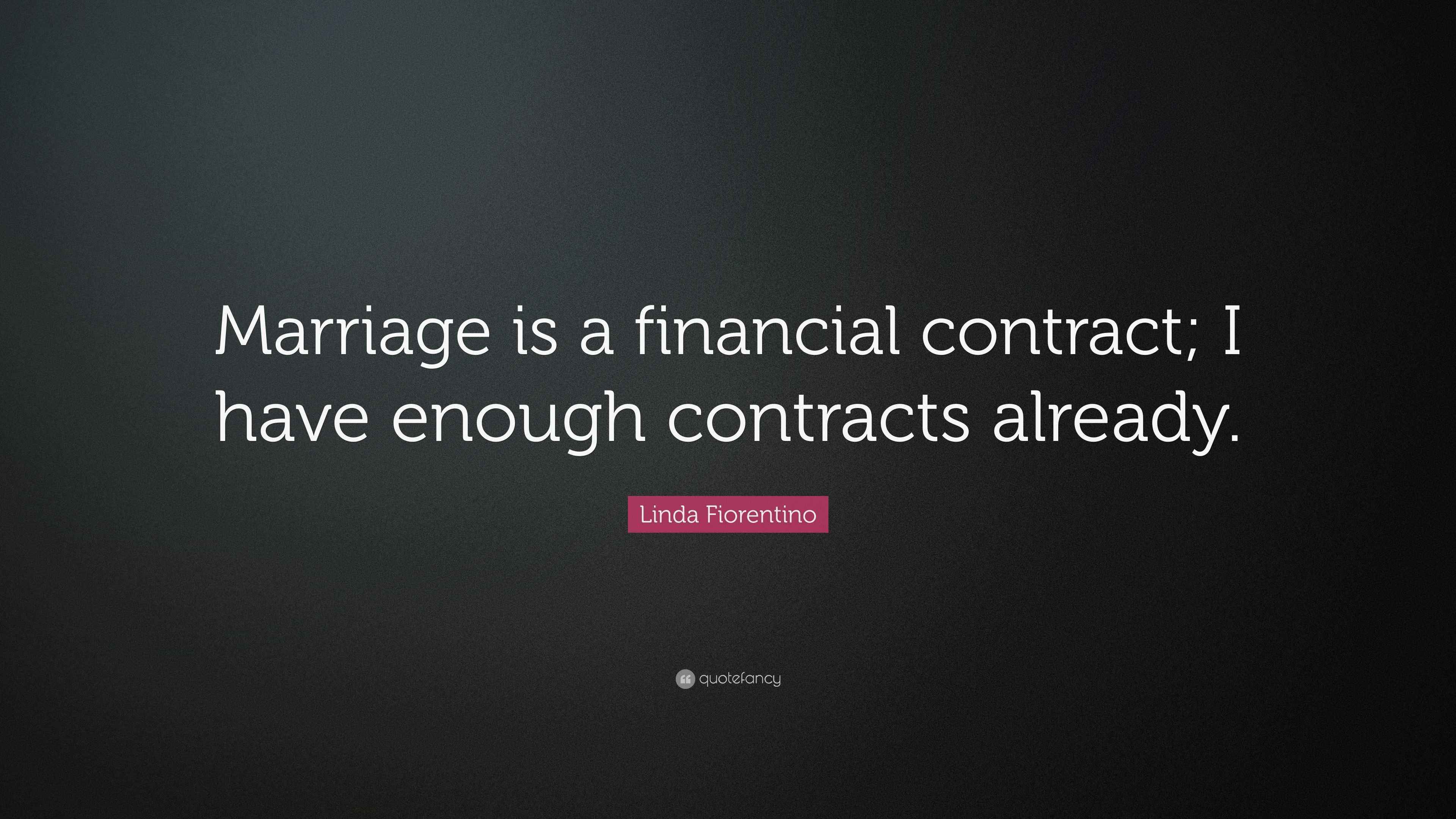 Linda Fiorentino Quote: “Marriage is a financial contract; I have ...