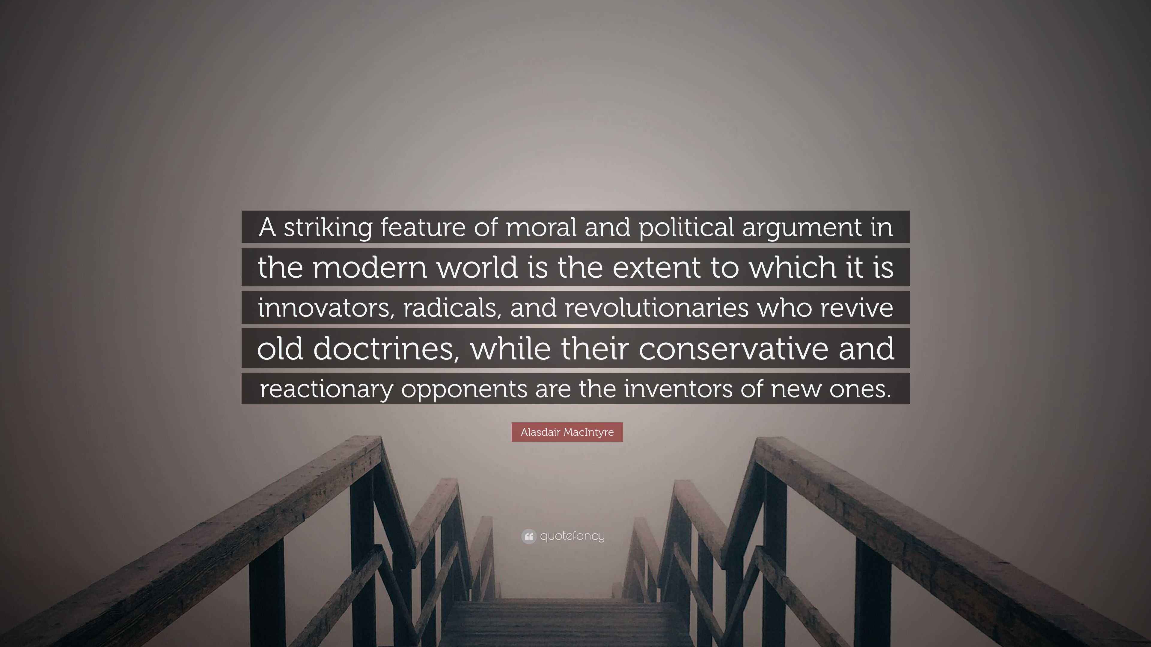 Alasdair MacIntyre Quote: “A striking feature of moral and political ...