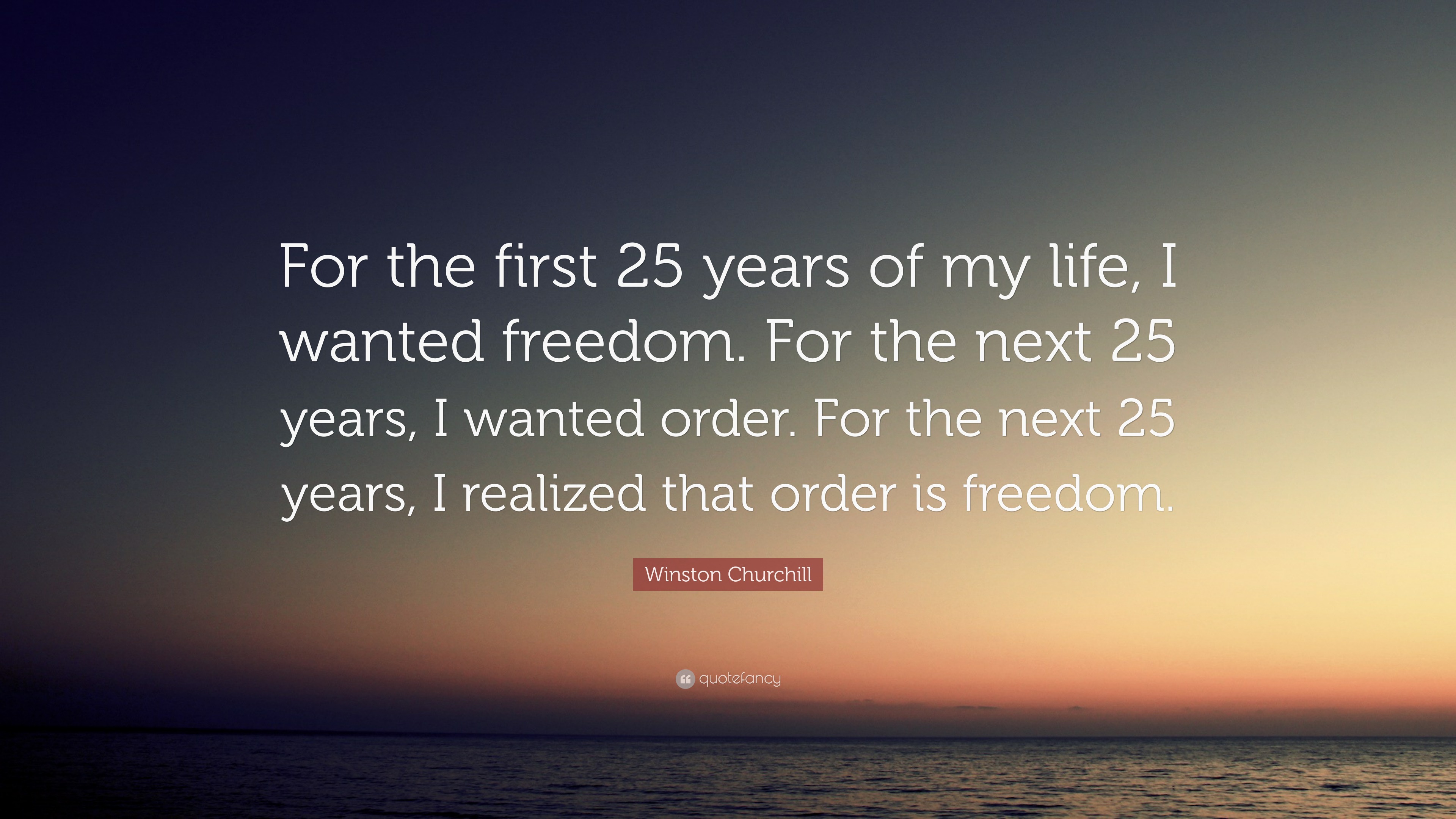 Winston Churchill Quote: “For the first 25 years of my life, I wanted ...