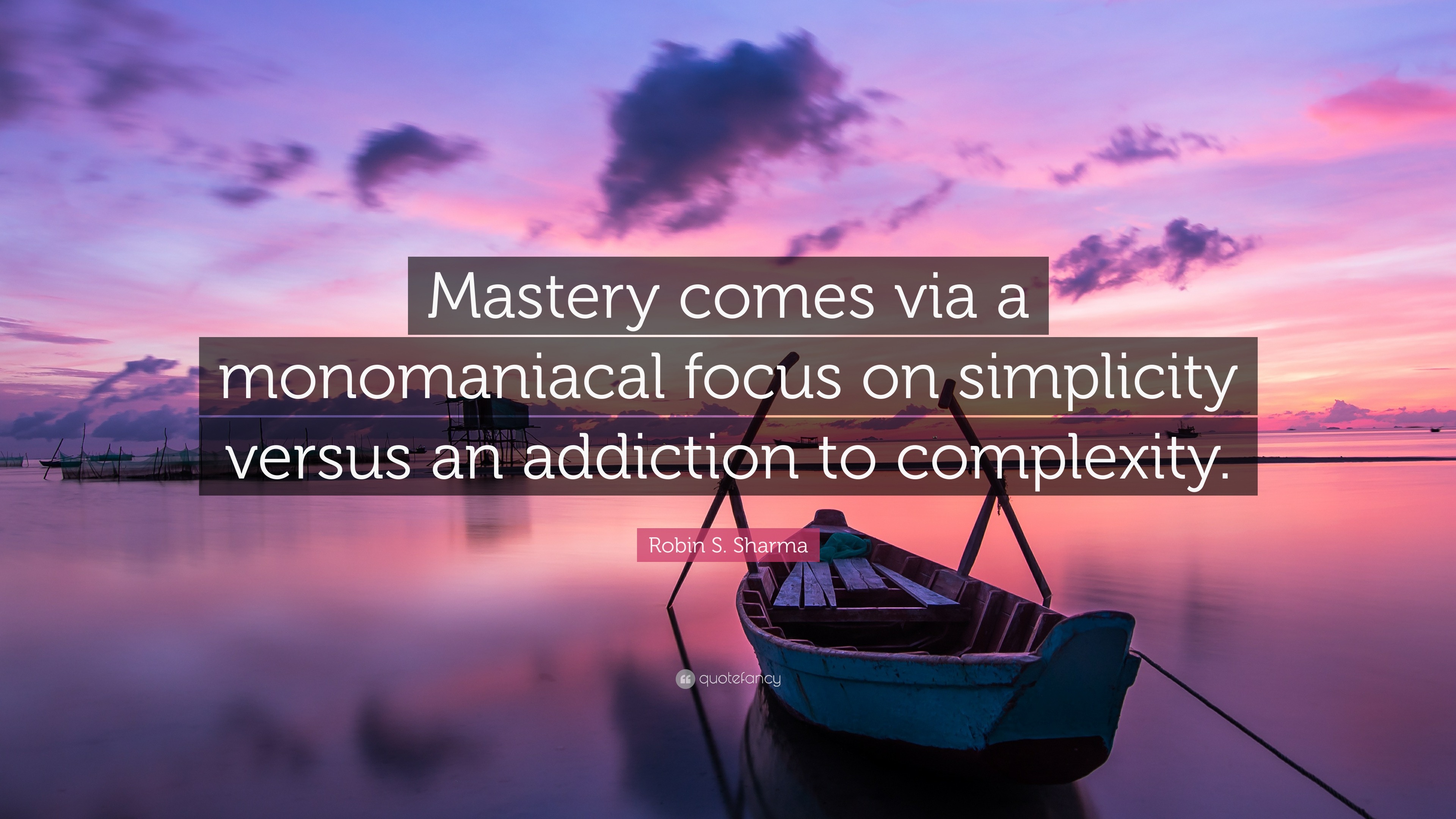 Robin S. Sharma Quote: “Mastery comes via a monomaniacal focus on ...