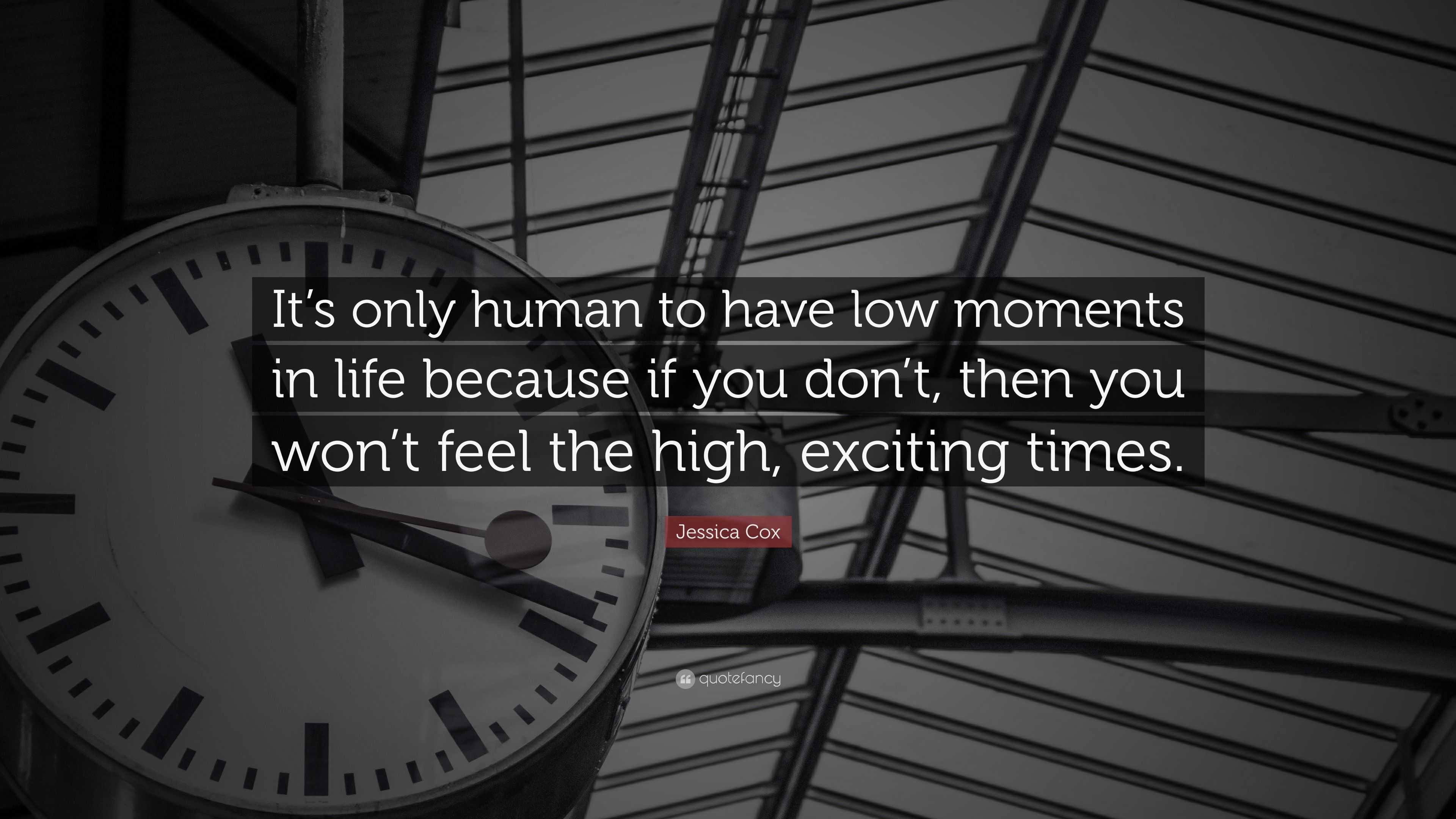Jessica Cox Quote: “It’s only human to have low moments in life because ...