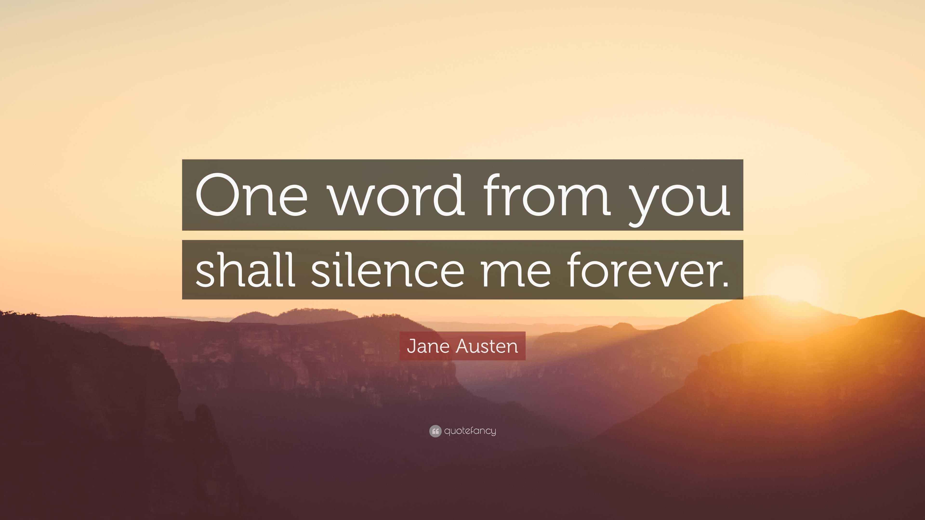 Jane Austen Quote: “One word from you shall silence me forever.”