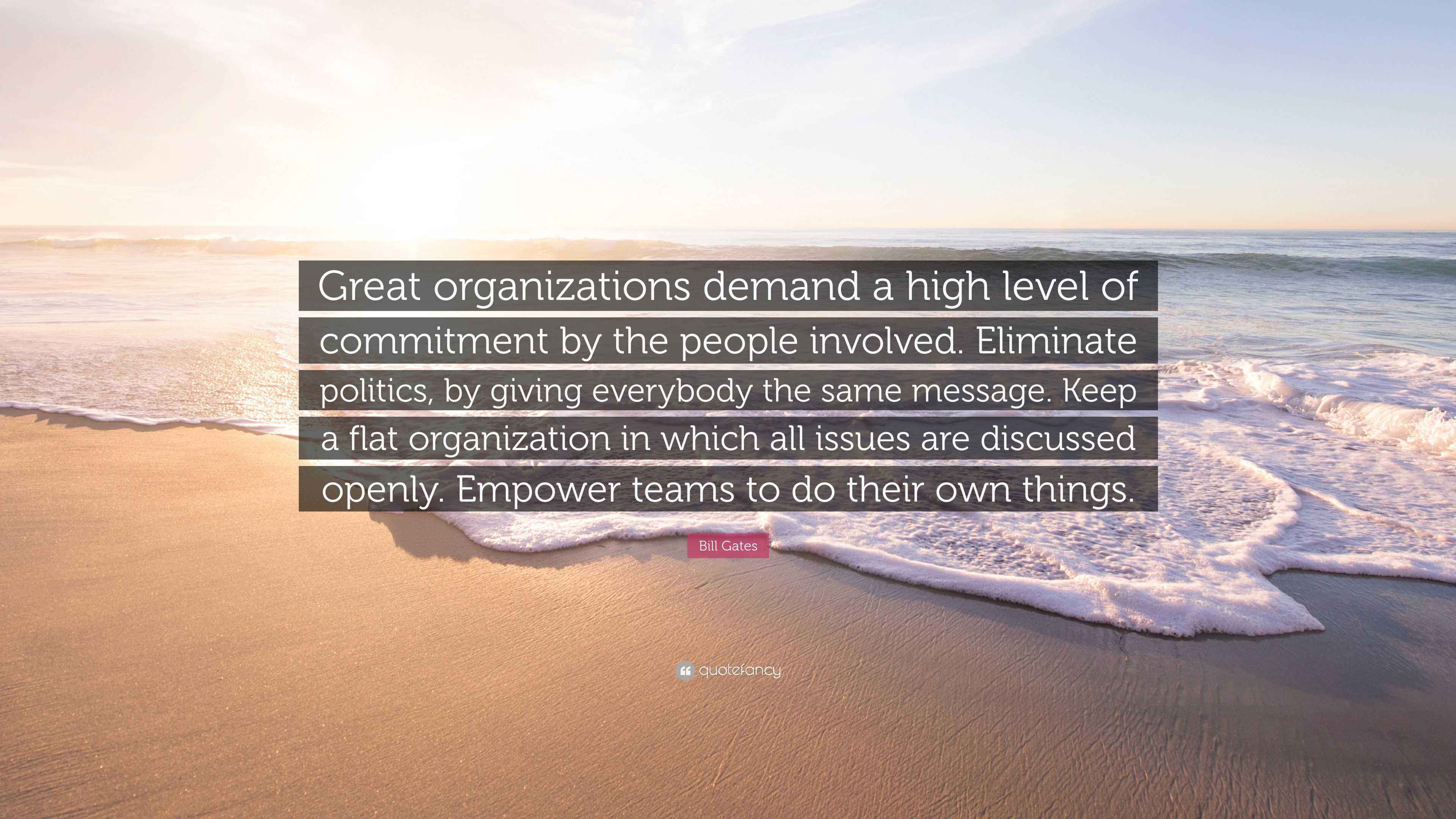 Bill Gates Quote: “Great organizations demand a high level of ...