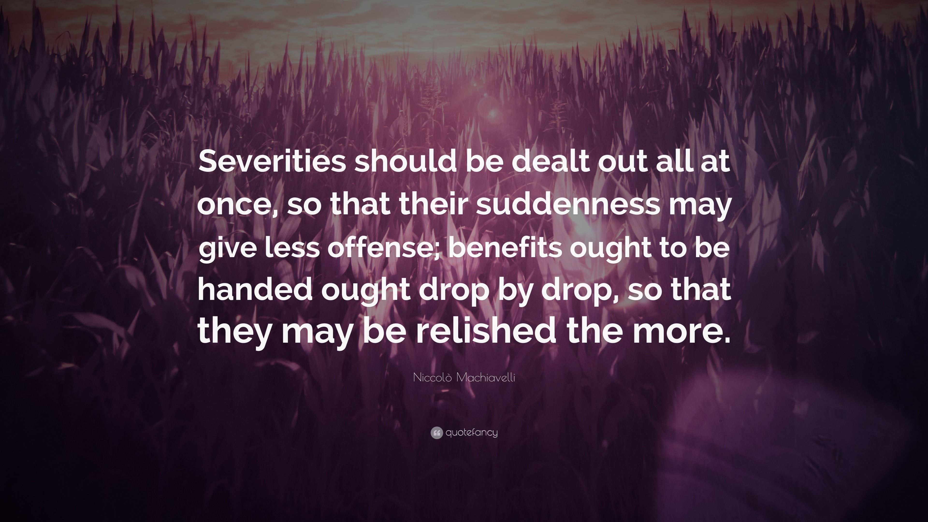 Niccolò Machiavelli Quote: “Severities should be dealt out all at once ...