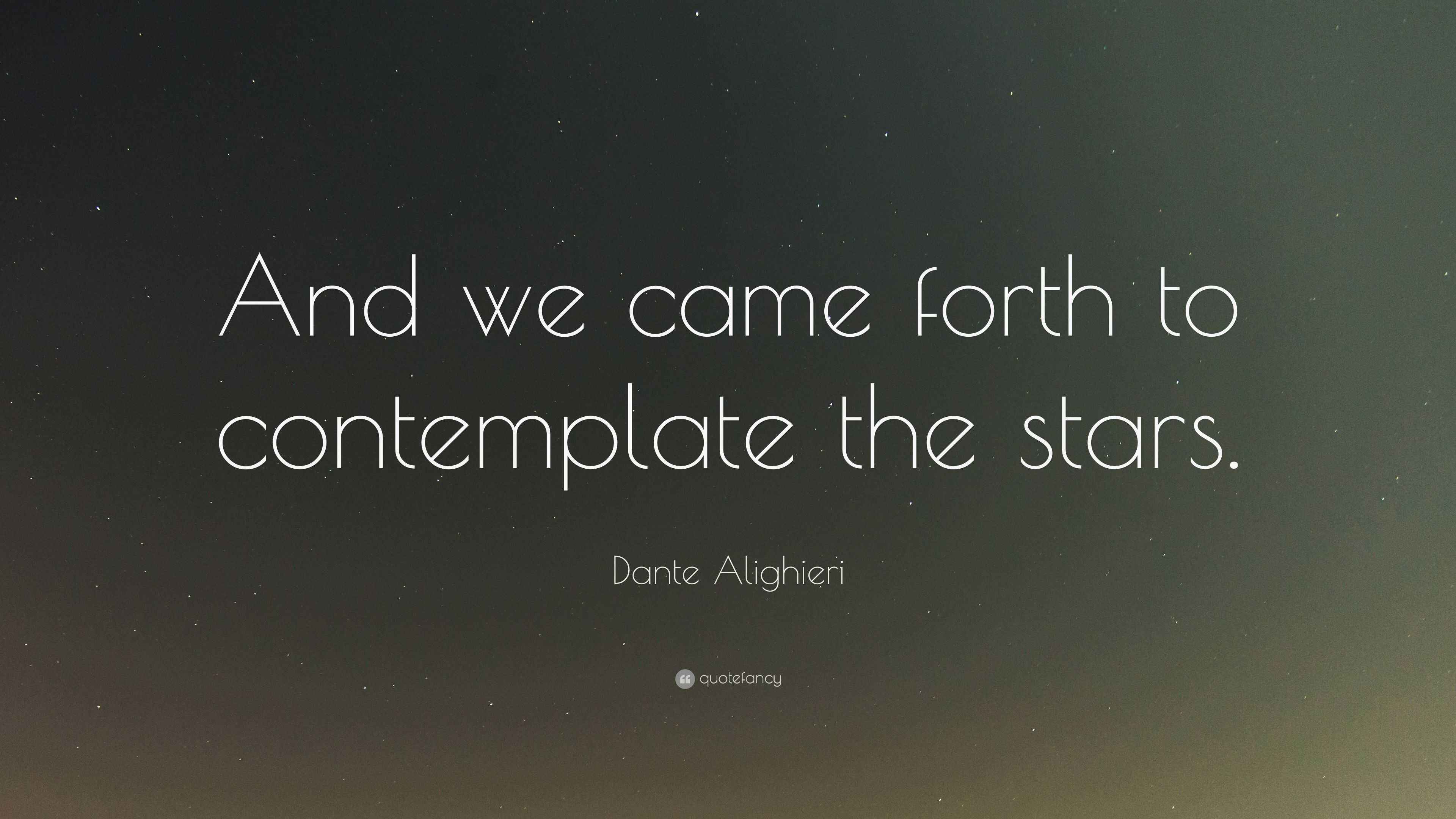 Dante Alighieri Quote: “And we came forth to contemplate the stars.”