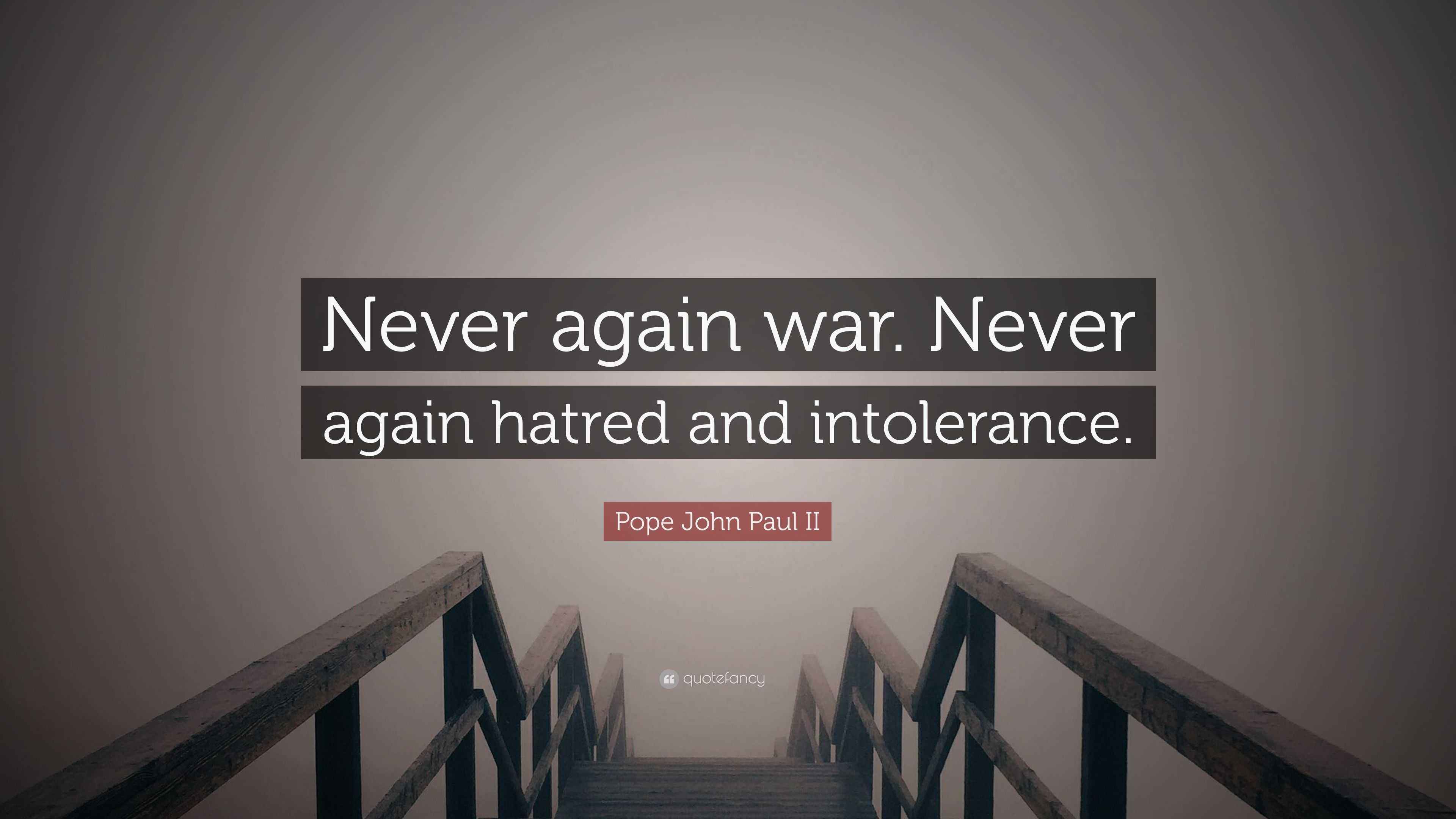 Pope John Paul II Quote: “Never again war. Never again hatred and ...