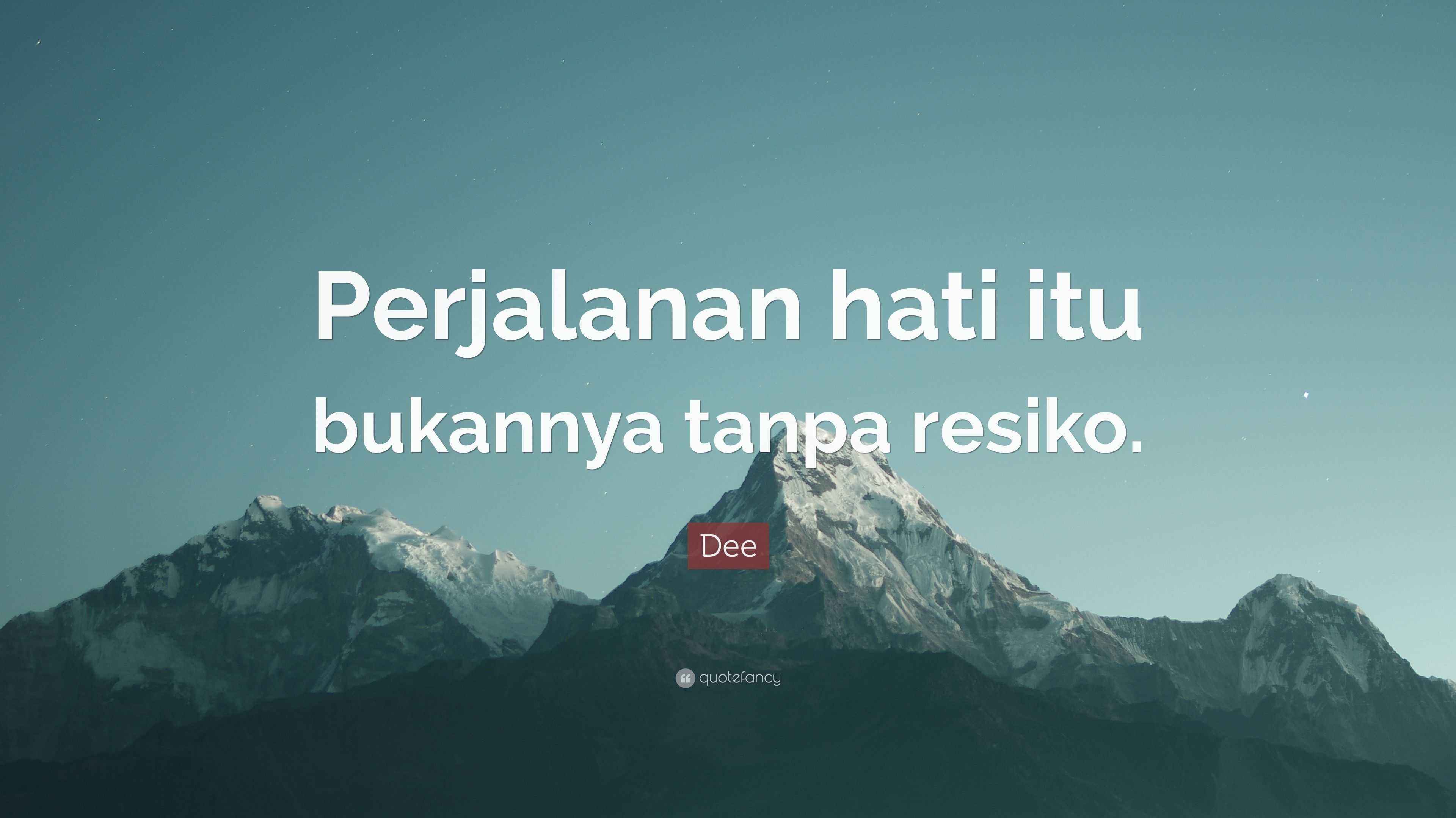 Dee Quote: “Perjalanan hati itu bukannya tanpa resiko.”