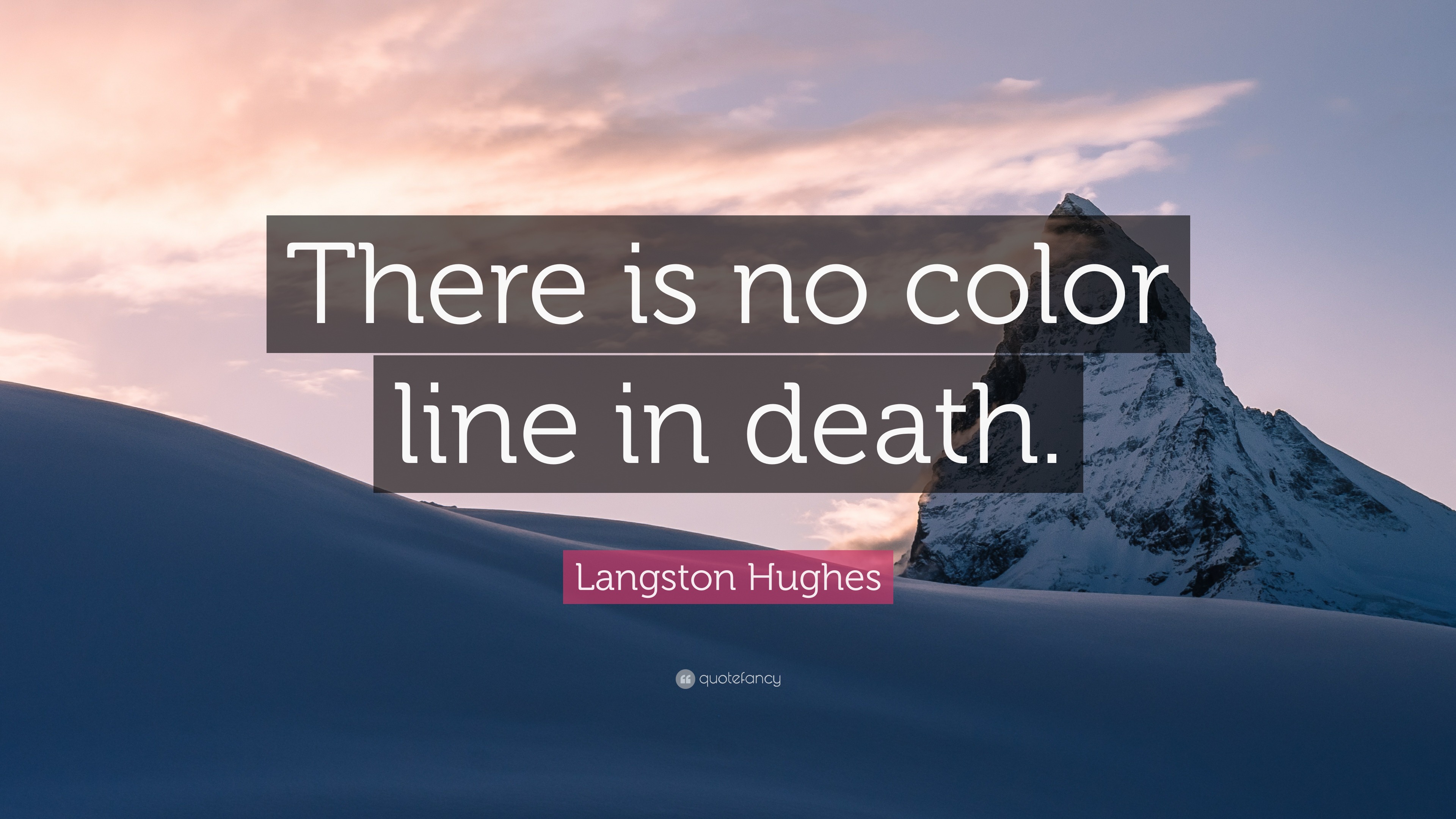 Langston Hughes Quote: “There is no color line in death.”