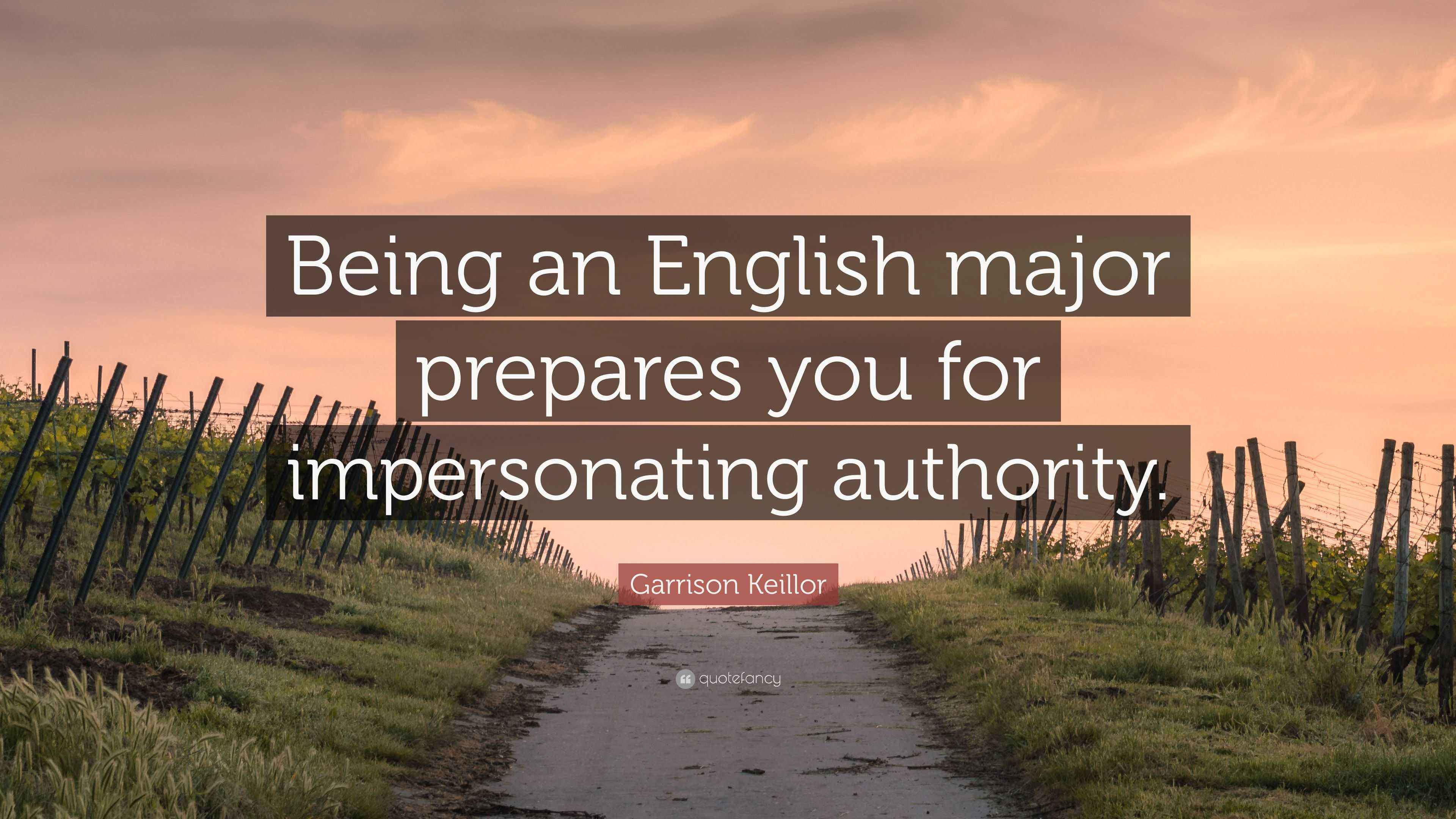 Garrison Keillor Quote: “Being an English major prepares you for ...