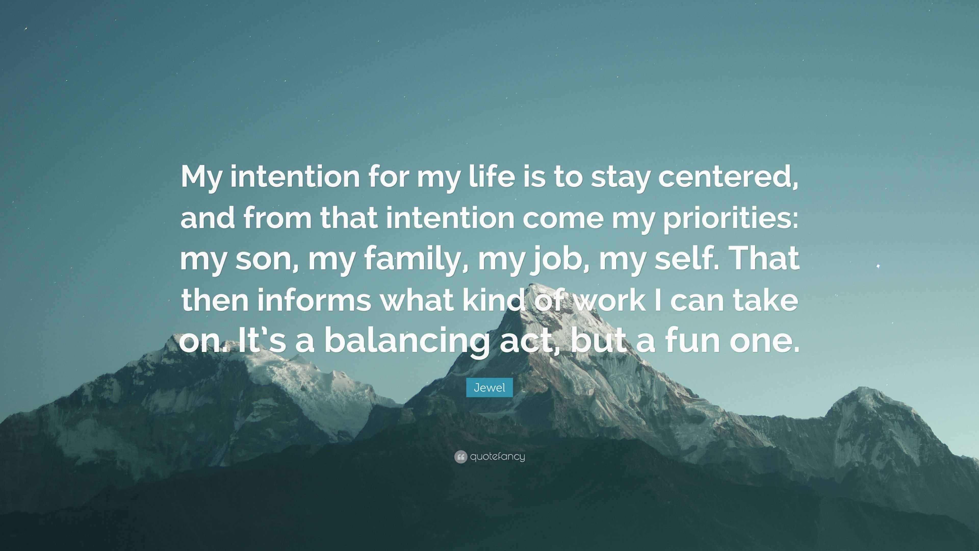 Jewel Quote: “My intention for my life is to stay centered, and from ...