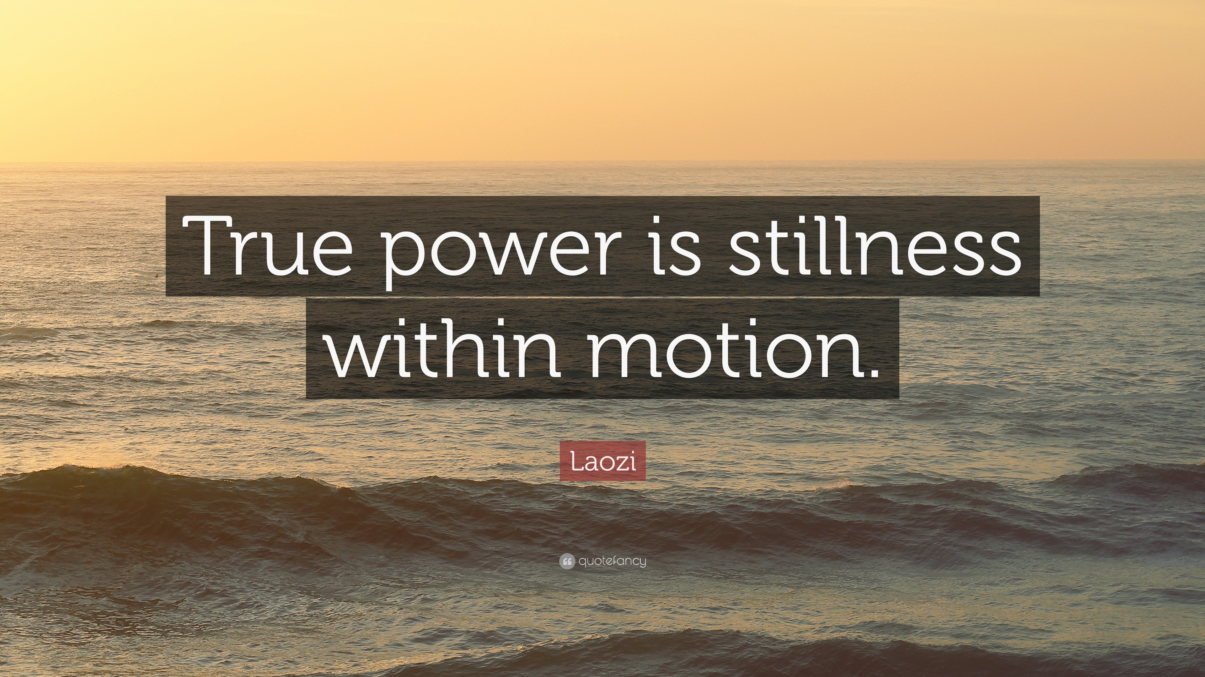 Laozi Quote: “True power is stillness within motion.”