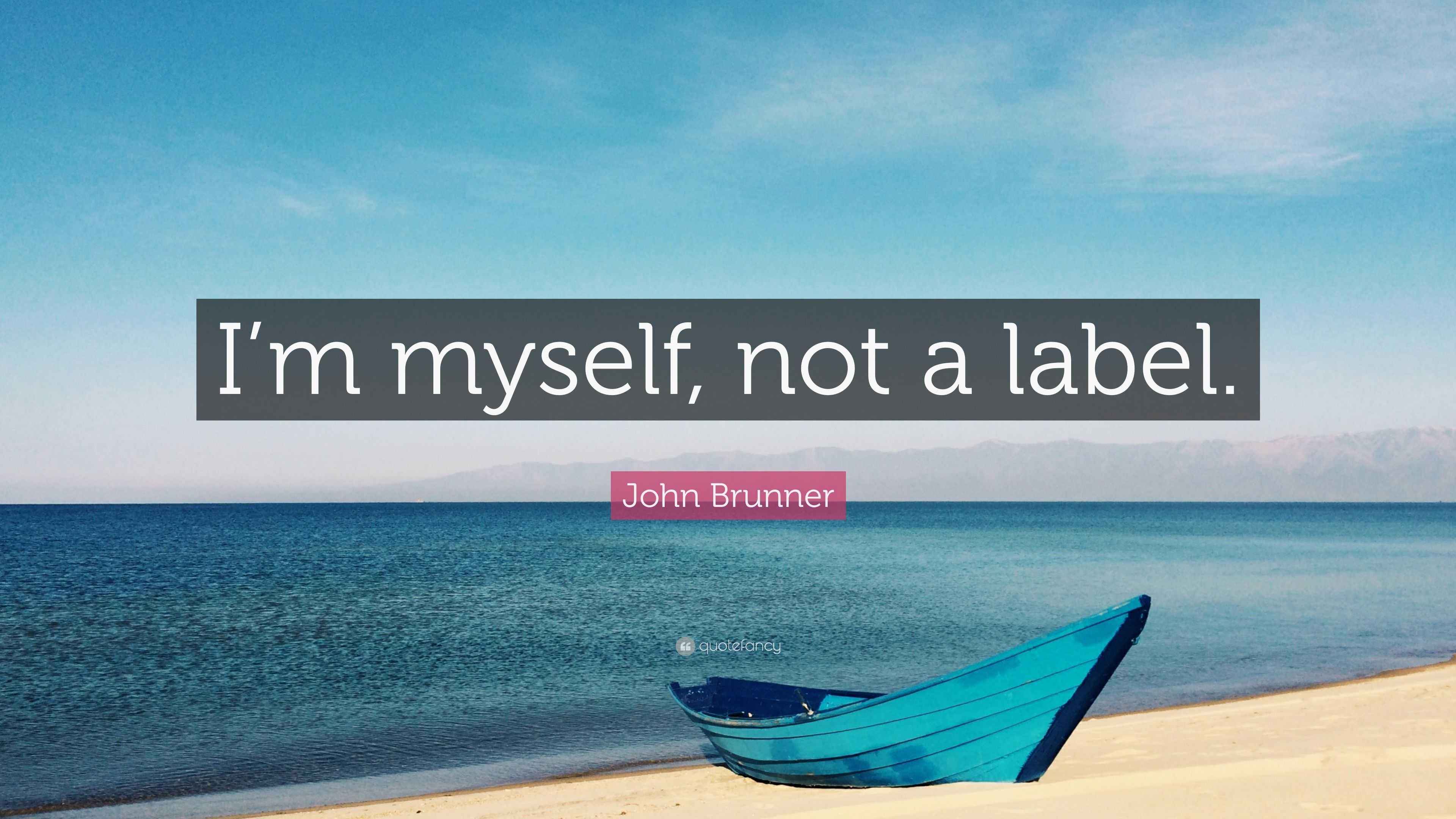 John Brunner Quote: “I’m myself, not a label.”