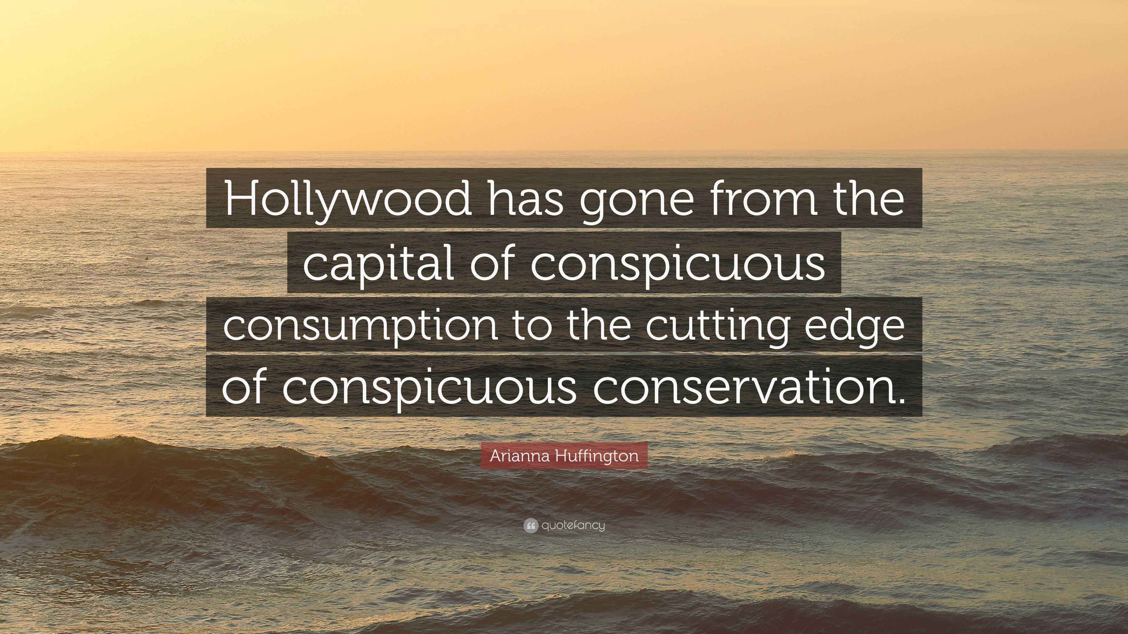 Arianna Huffington Quote: “Hollywood has gone from the capital of ...