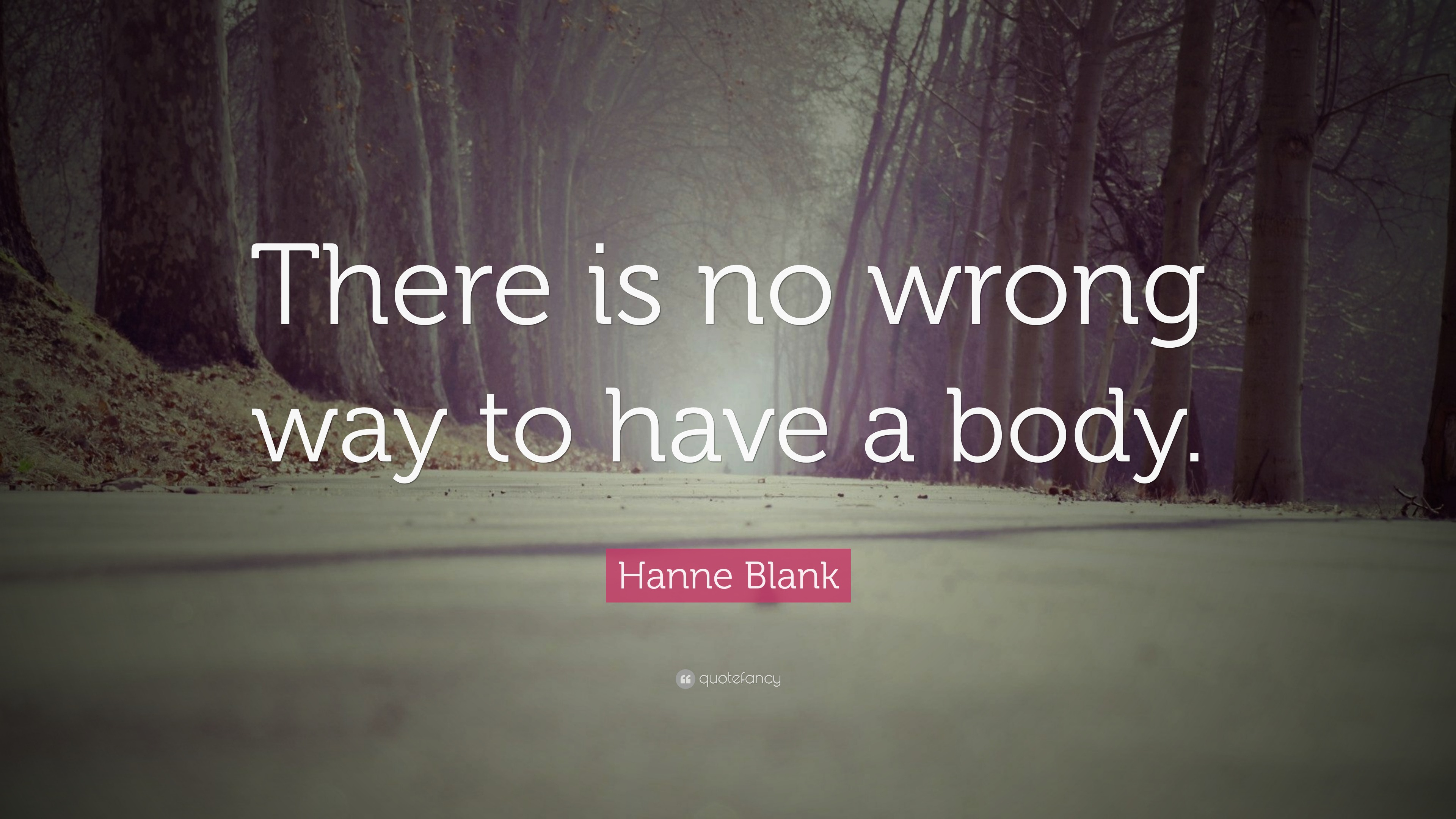 Hanne Blank Quote: “There is no wrong way to have a body.”