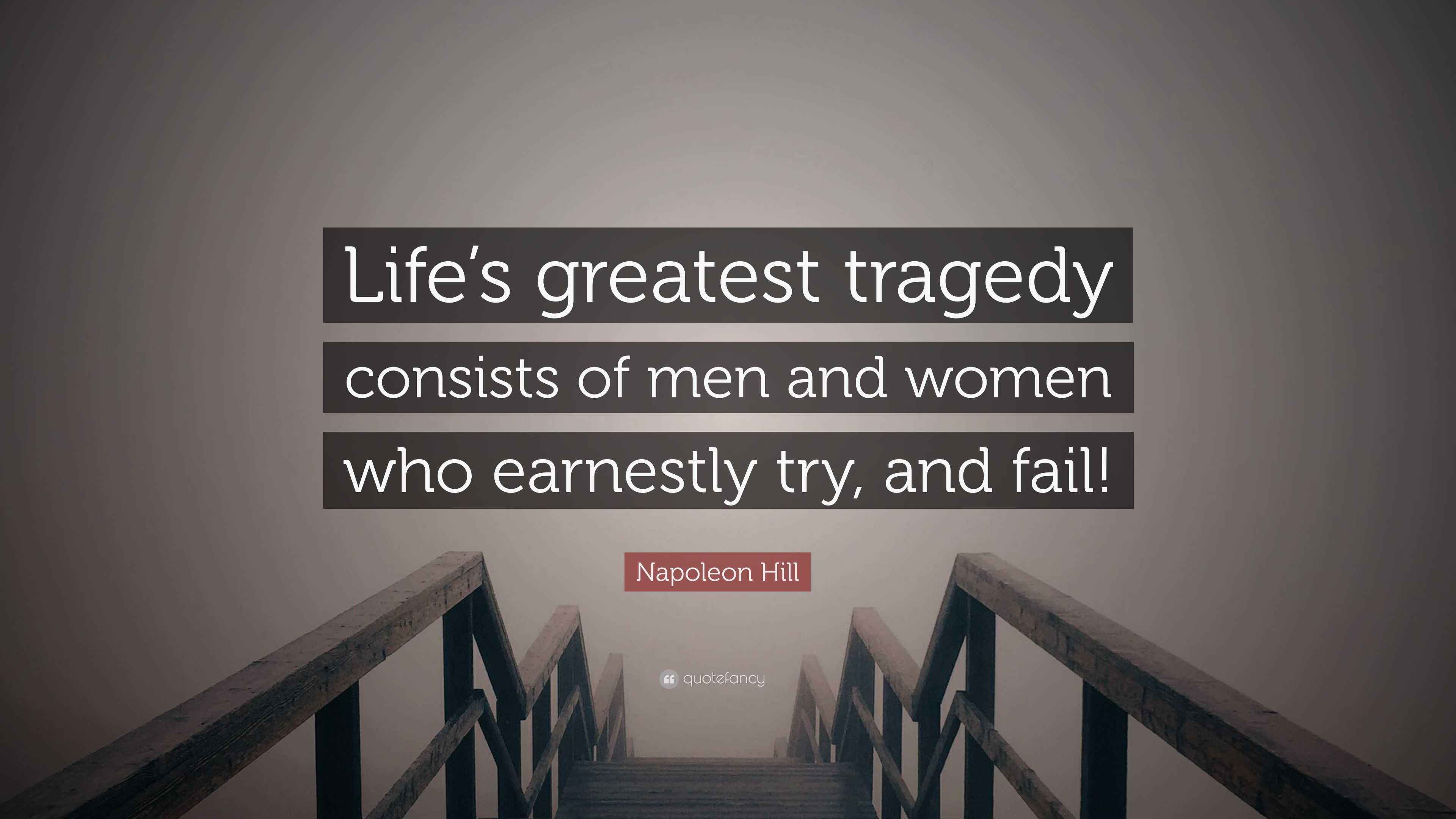 Napoleon Hill Quote: “Life’s greatest tragedy consists of men and women ...