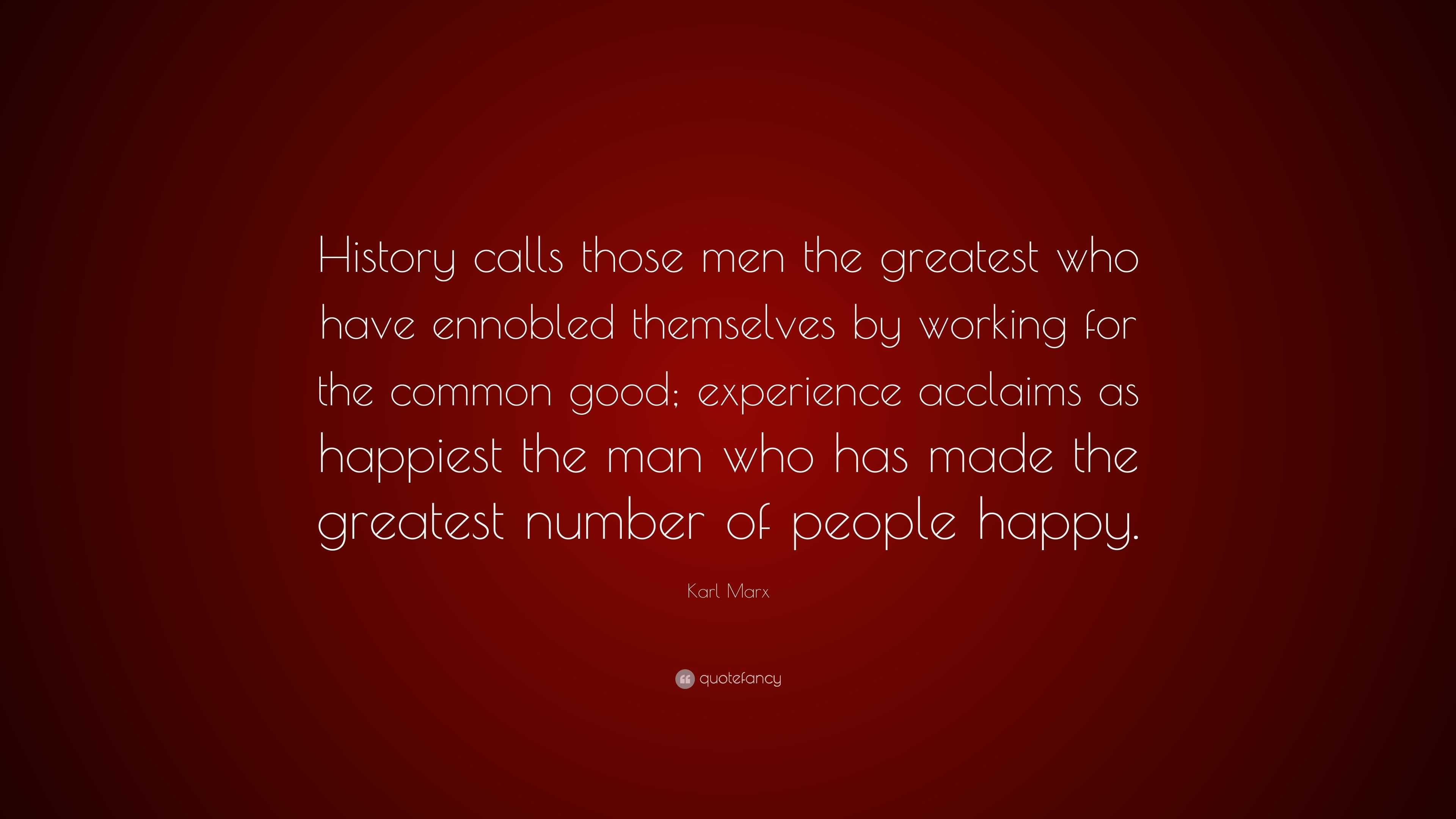Karl Marx Quote: “History calls those men the greatest who have ...