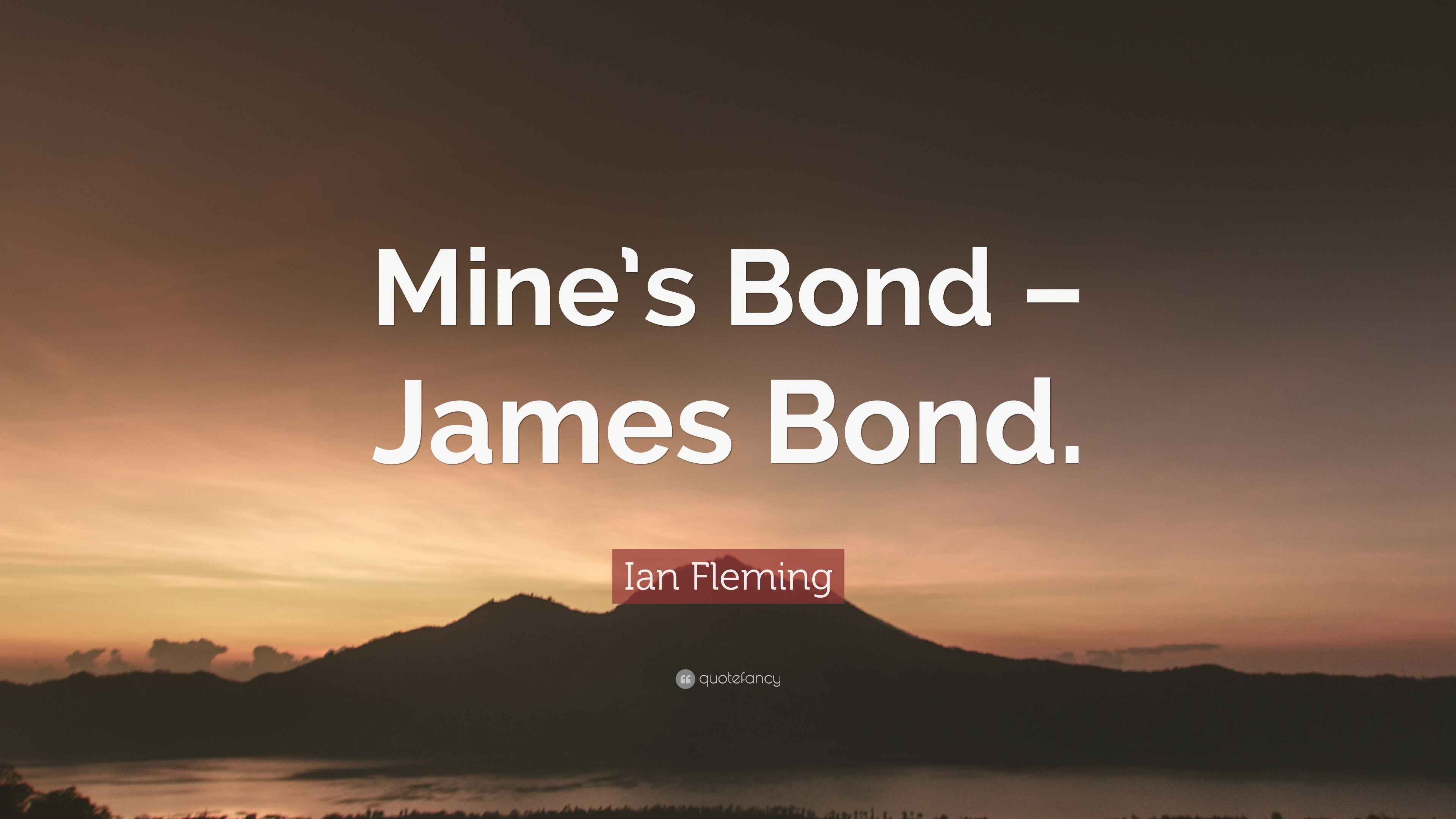Ian Fleming Quote: “Mine’s Bond – James Bond.”