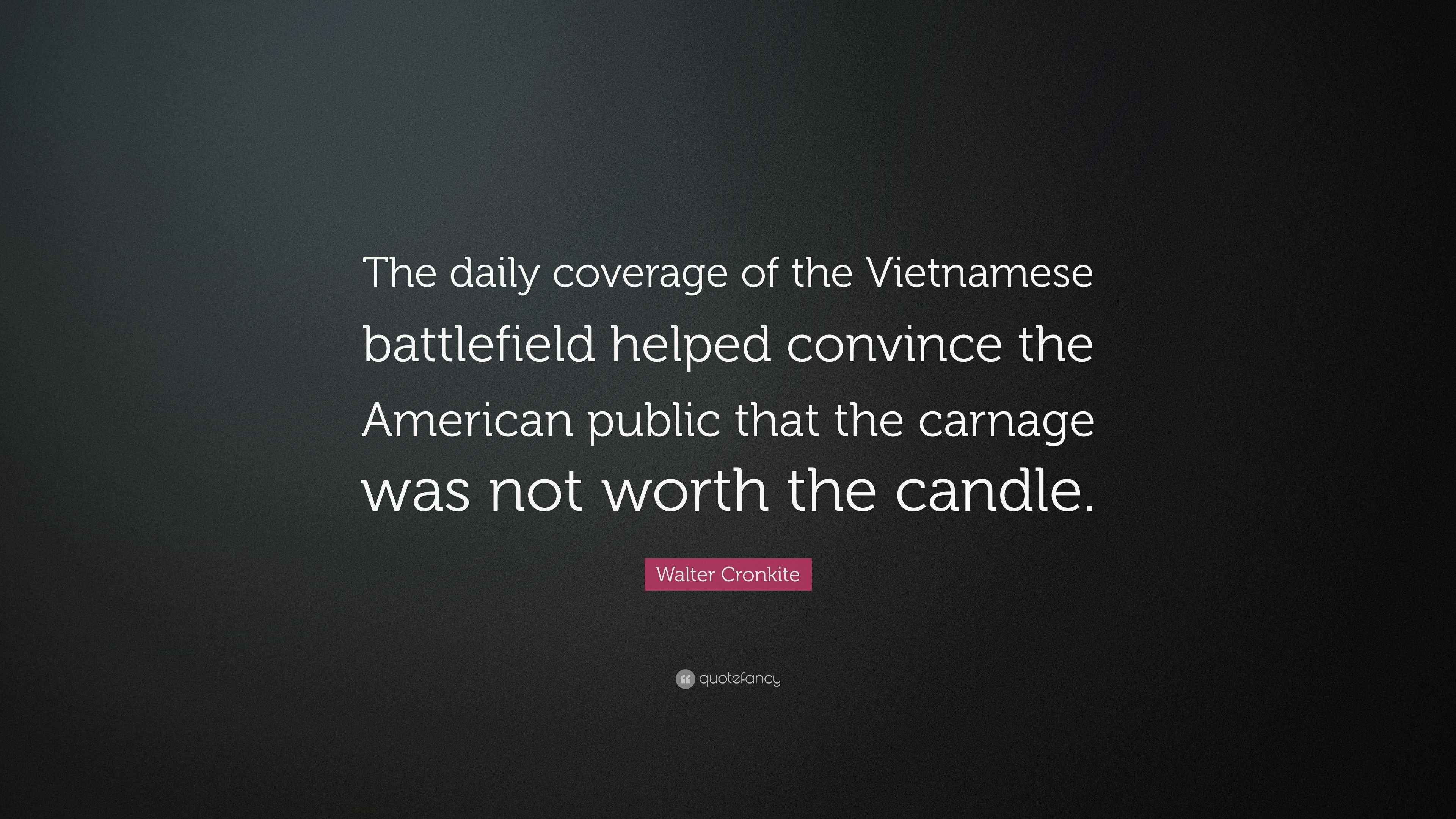 Walter Cronkite Quote: “The daily coverage of the Vietnamese ...