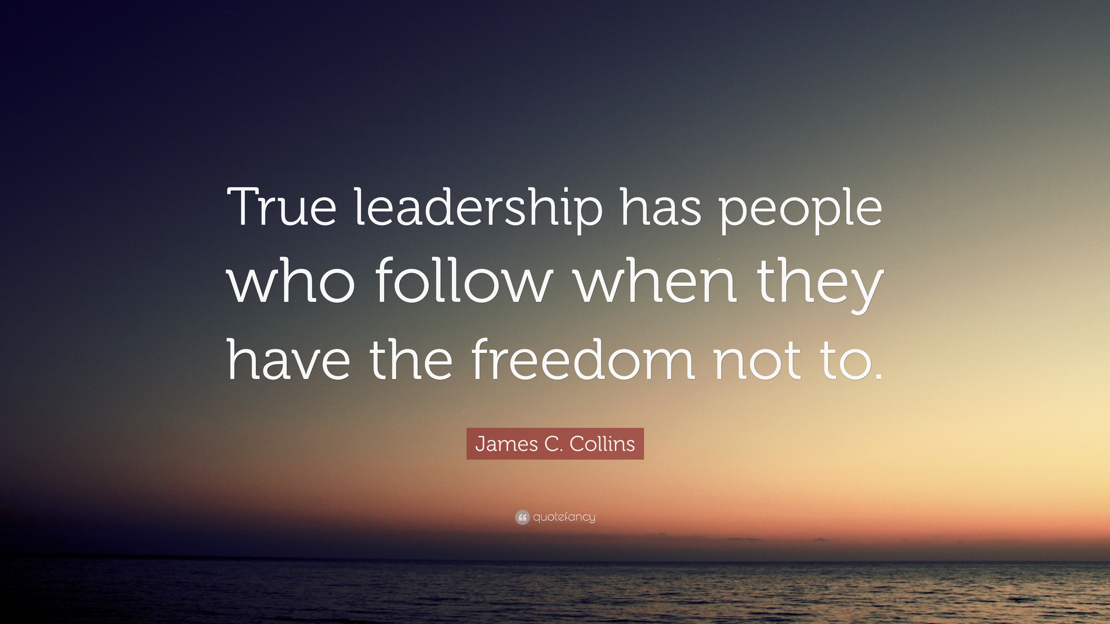 James C. Collins Quote: “True leadership has people who follow when ...