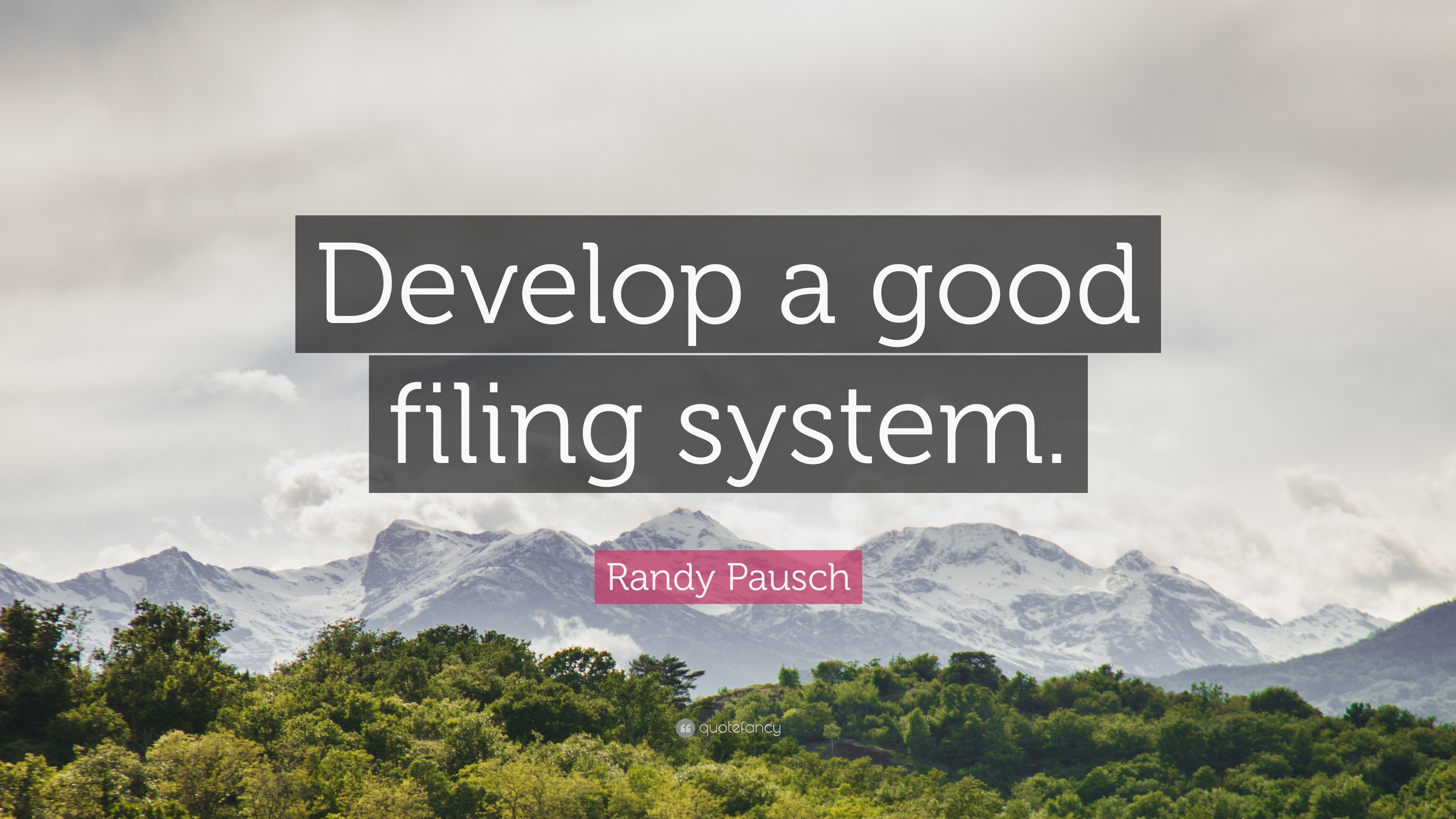 Randy Pausch Quote: “Develop a good filing system.”