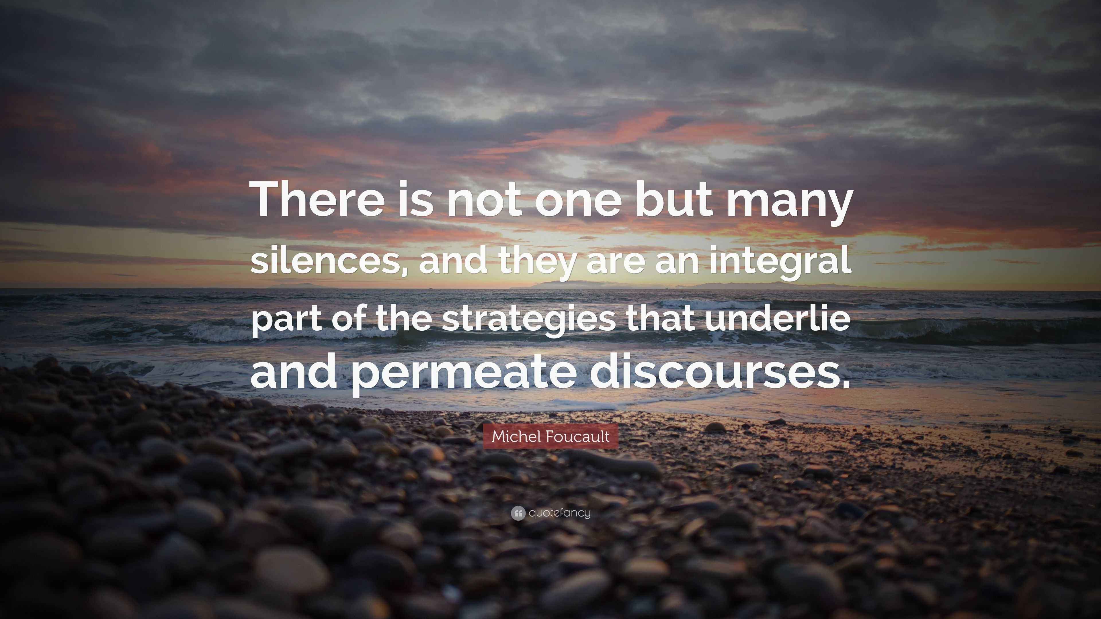 Michel Foucault Quote: “There is not one but many silences, and they ...