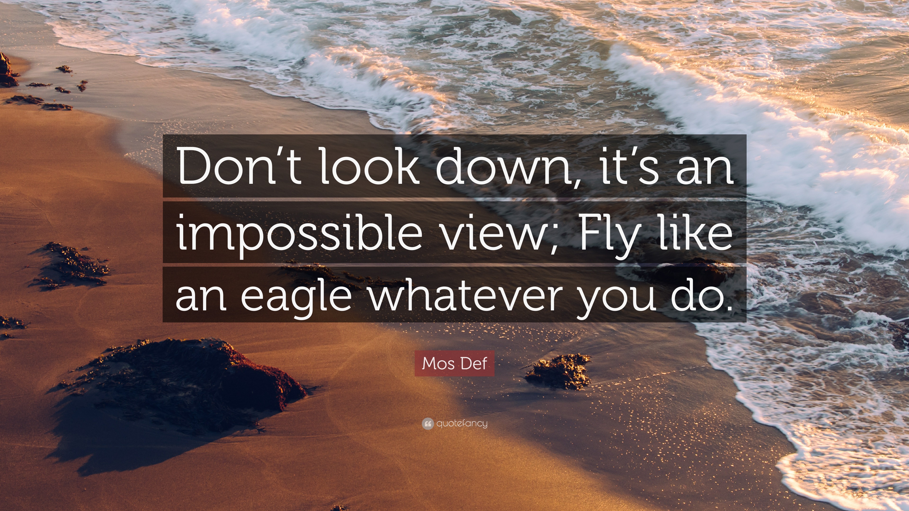 Mos Def Quote: “Don’t look down, it’s an impossible view; Fly like an ...