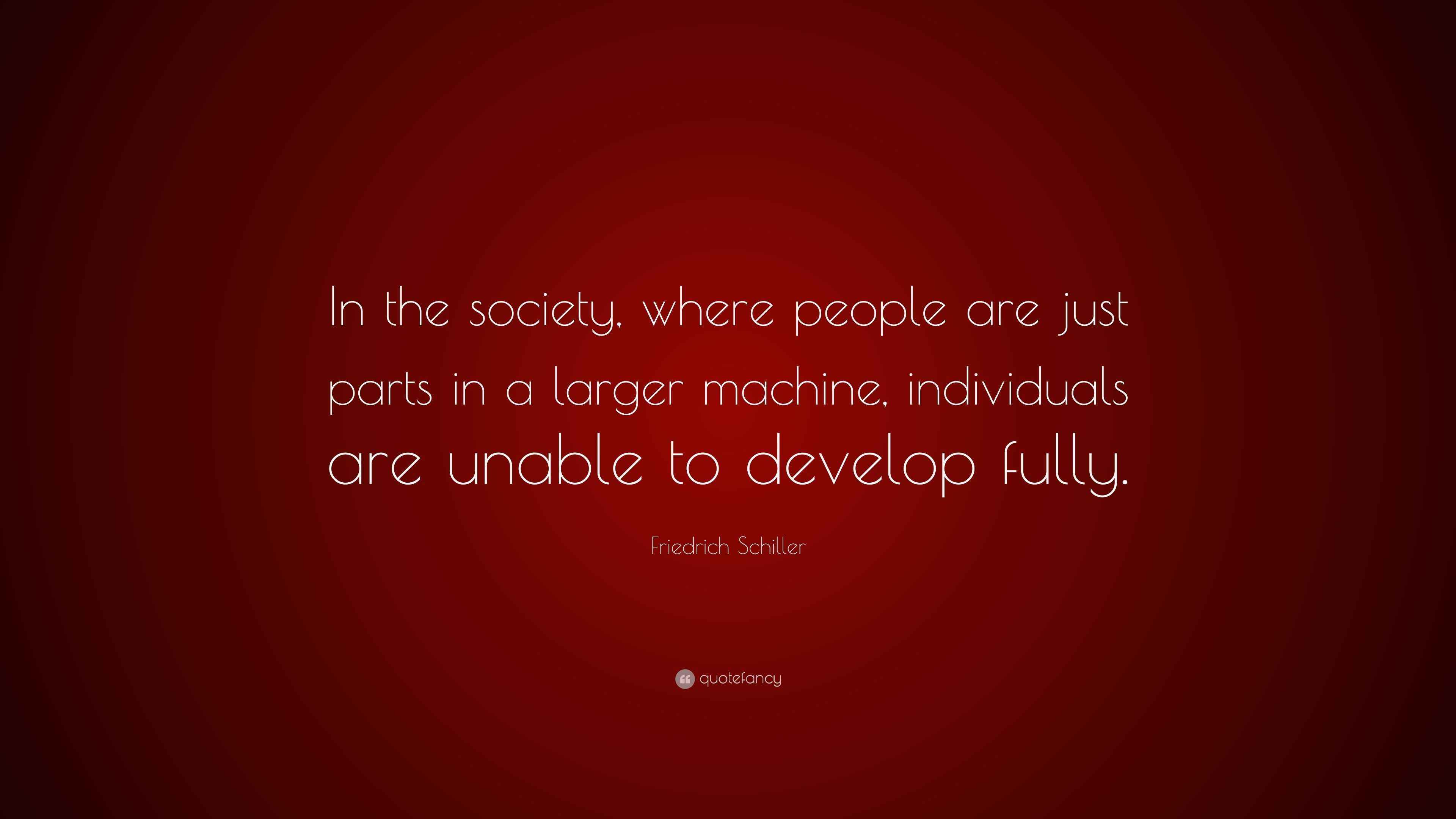 Friedrich Schiller Quote: “In the society, where people are just parts ...