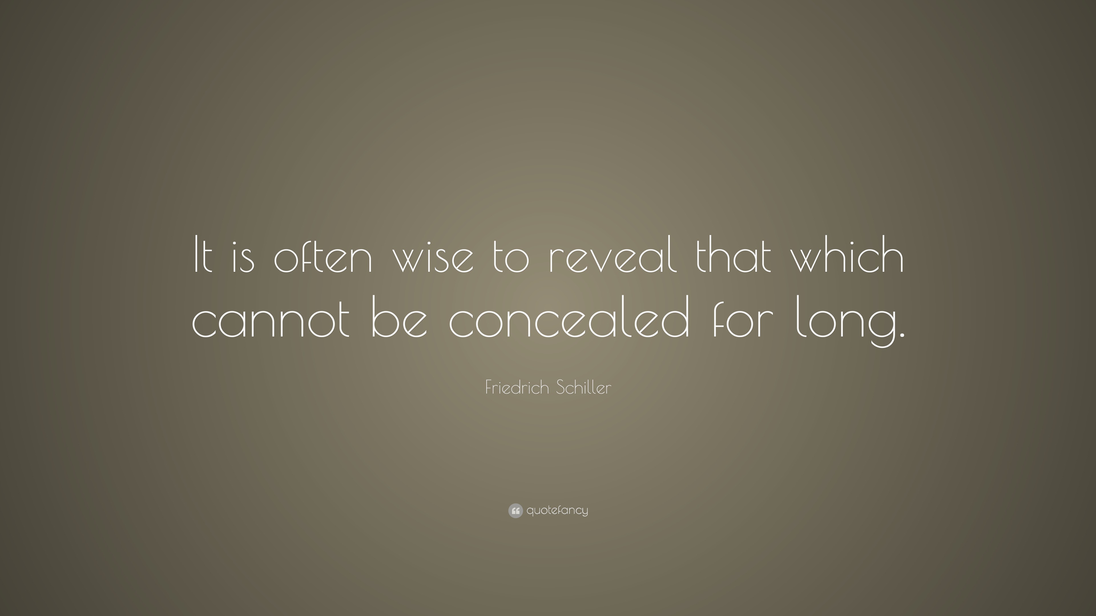 Friedrich Schiller Quote: “It is often wise to reveal that which cannot ...