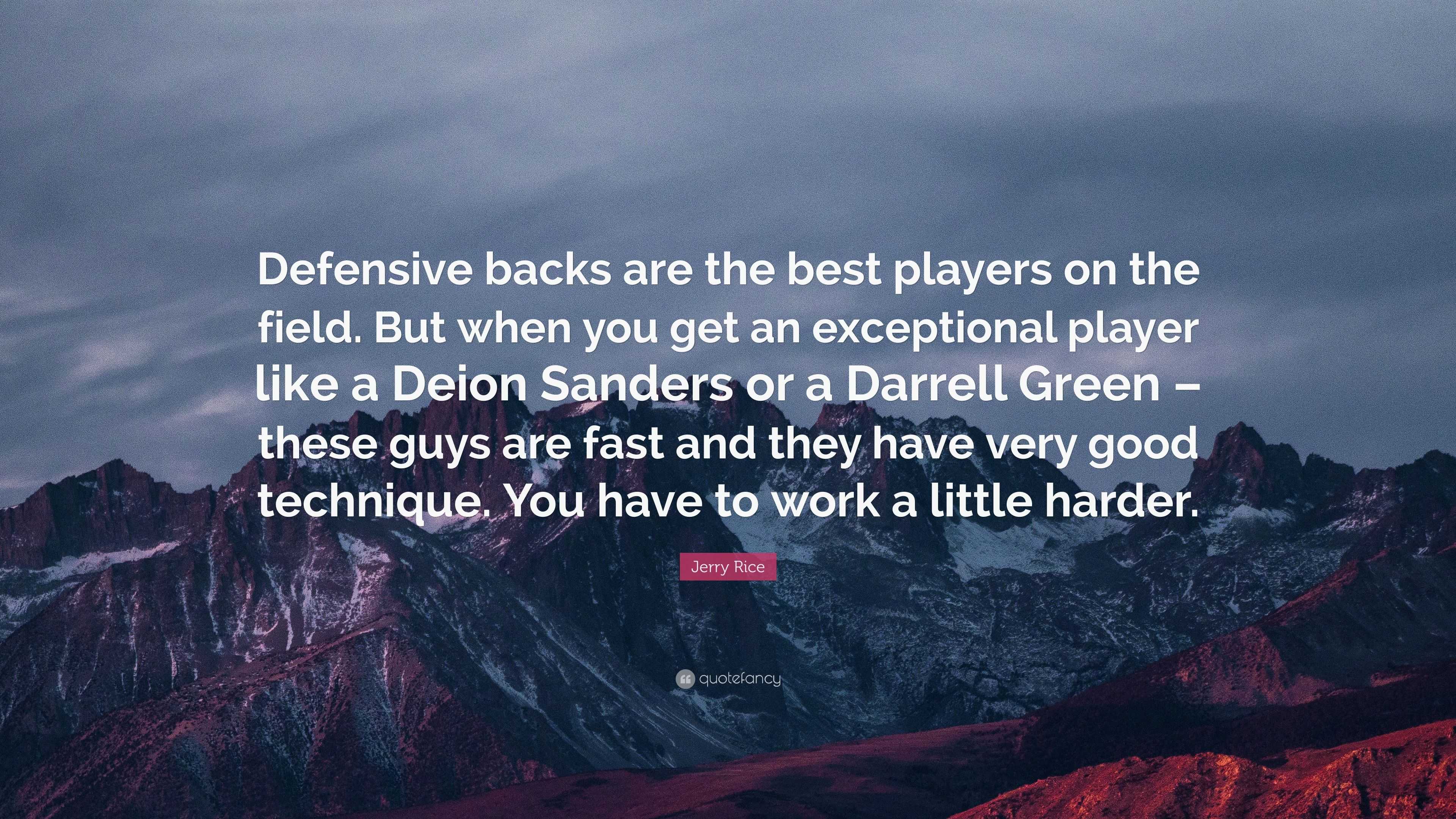 Jerry Rice Quote: “Defensive backs are the best players on the field ...